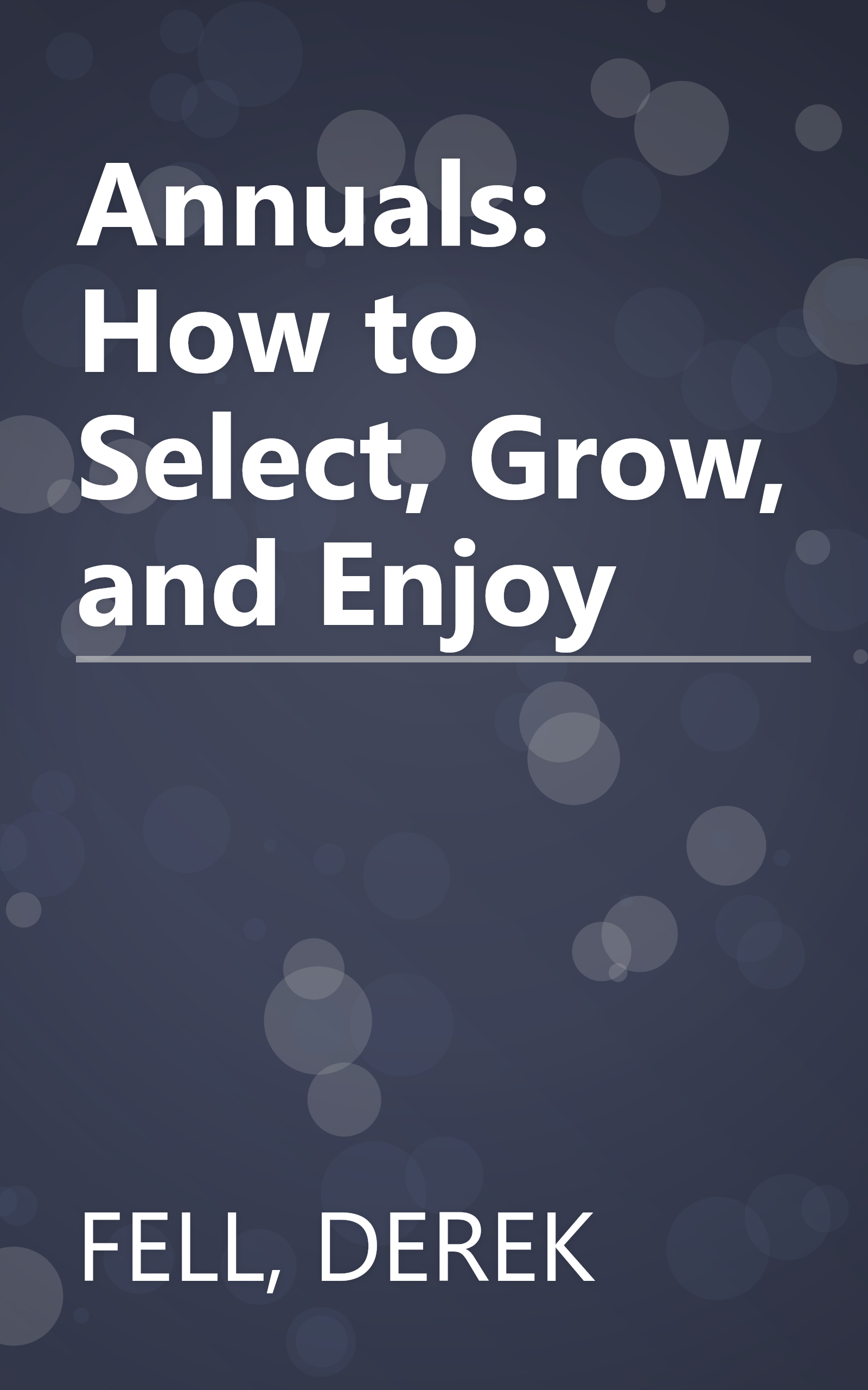 Annuals: How to Select, Grow, and Enjoy book cover