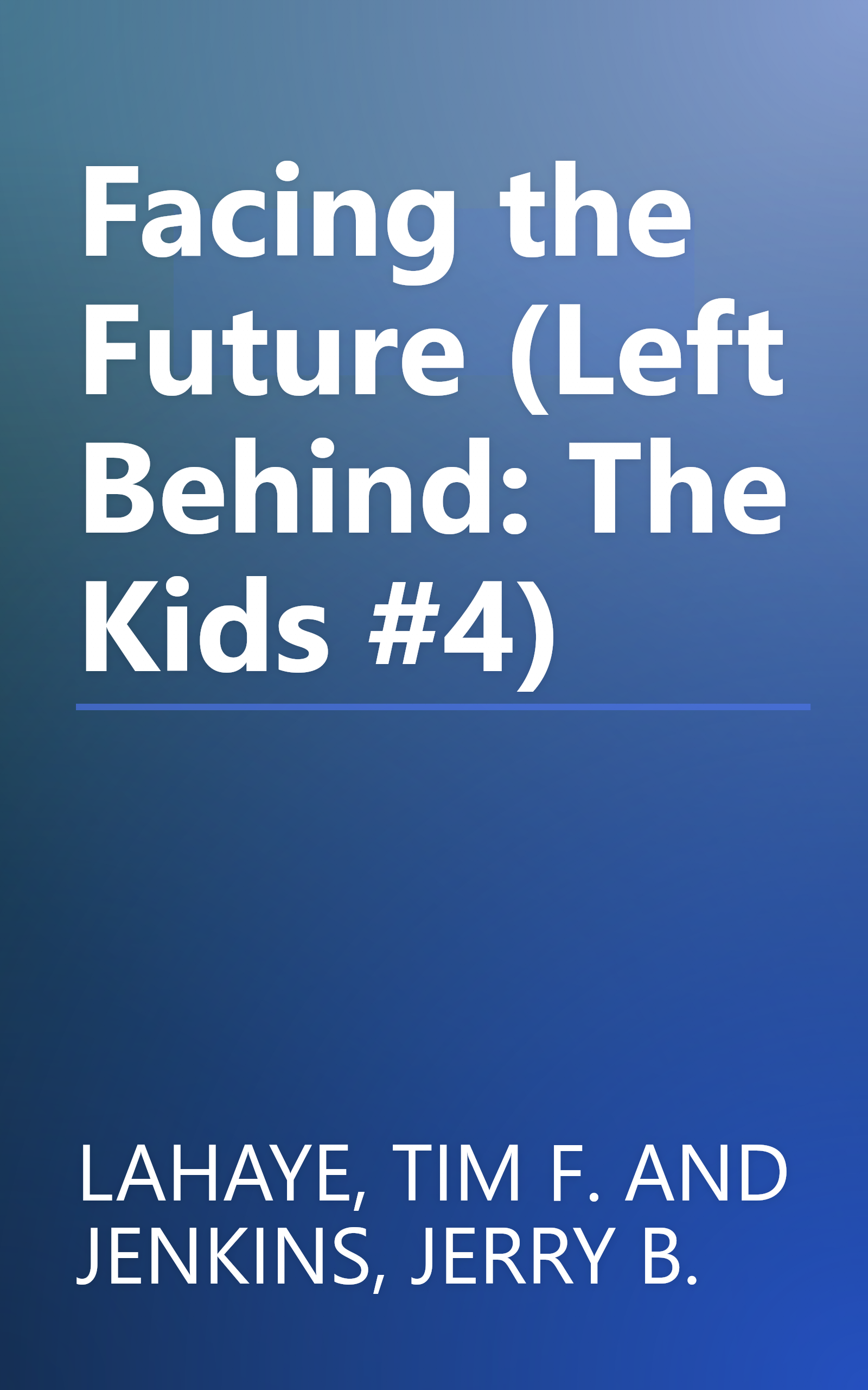 Facing the Future (Left Behind: The Kids #4) book cover