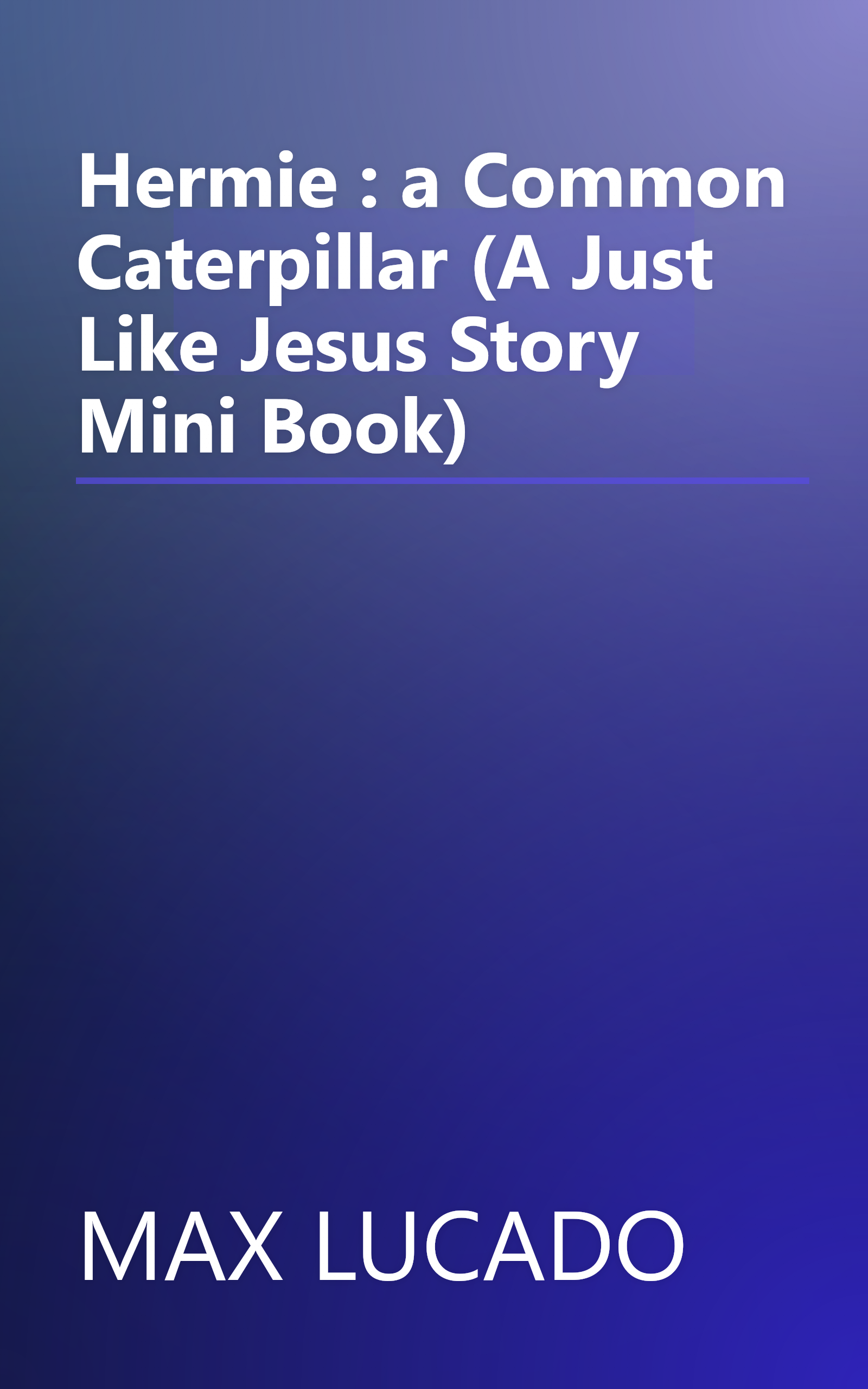 Hermie : a Common Caterpillar (A Just Like Jesus Story Mini Book) book cover