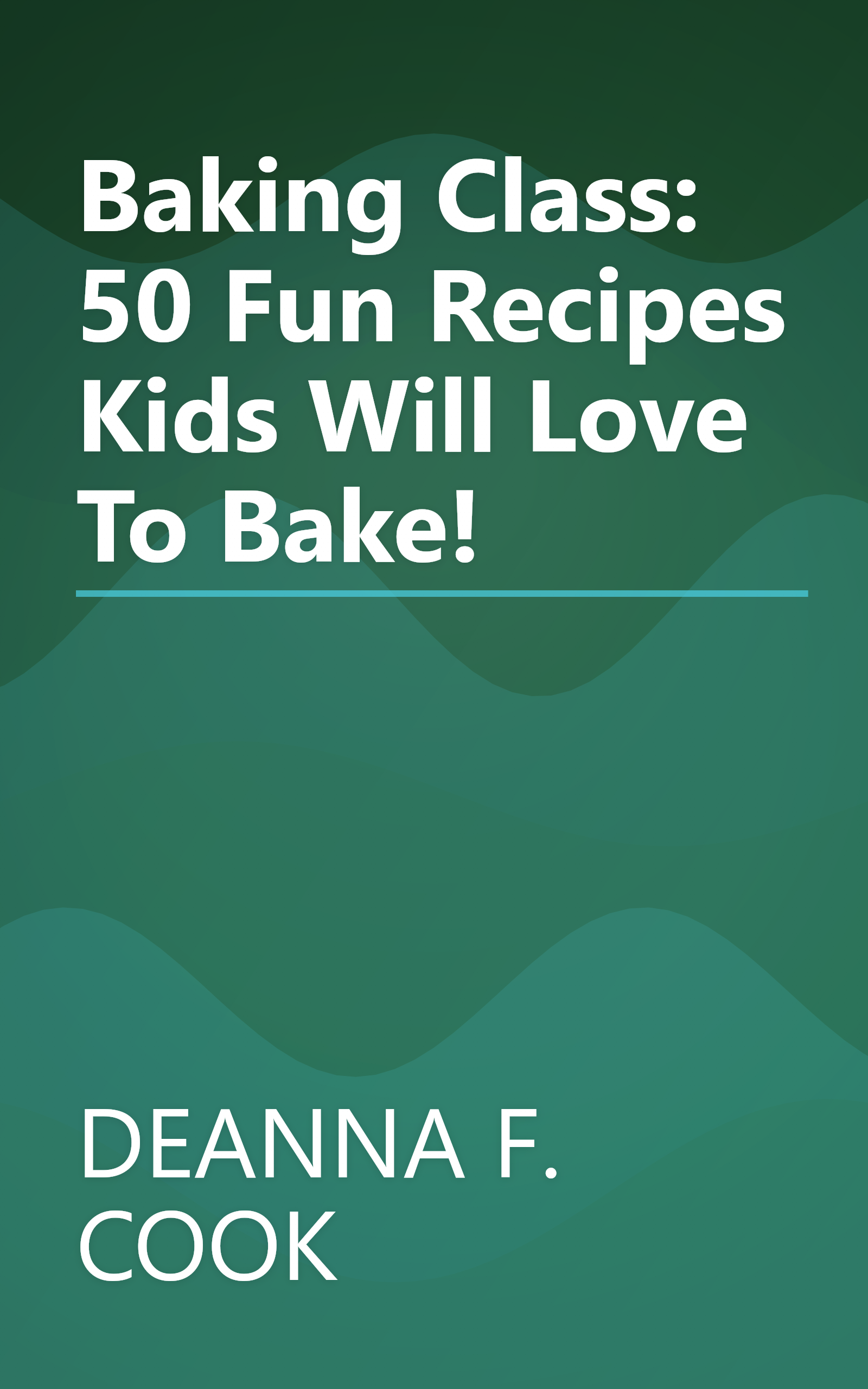 Baking Class: 50 Fun Recipes Kids Will Love To Bake! book cover