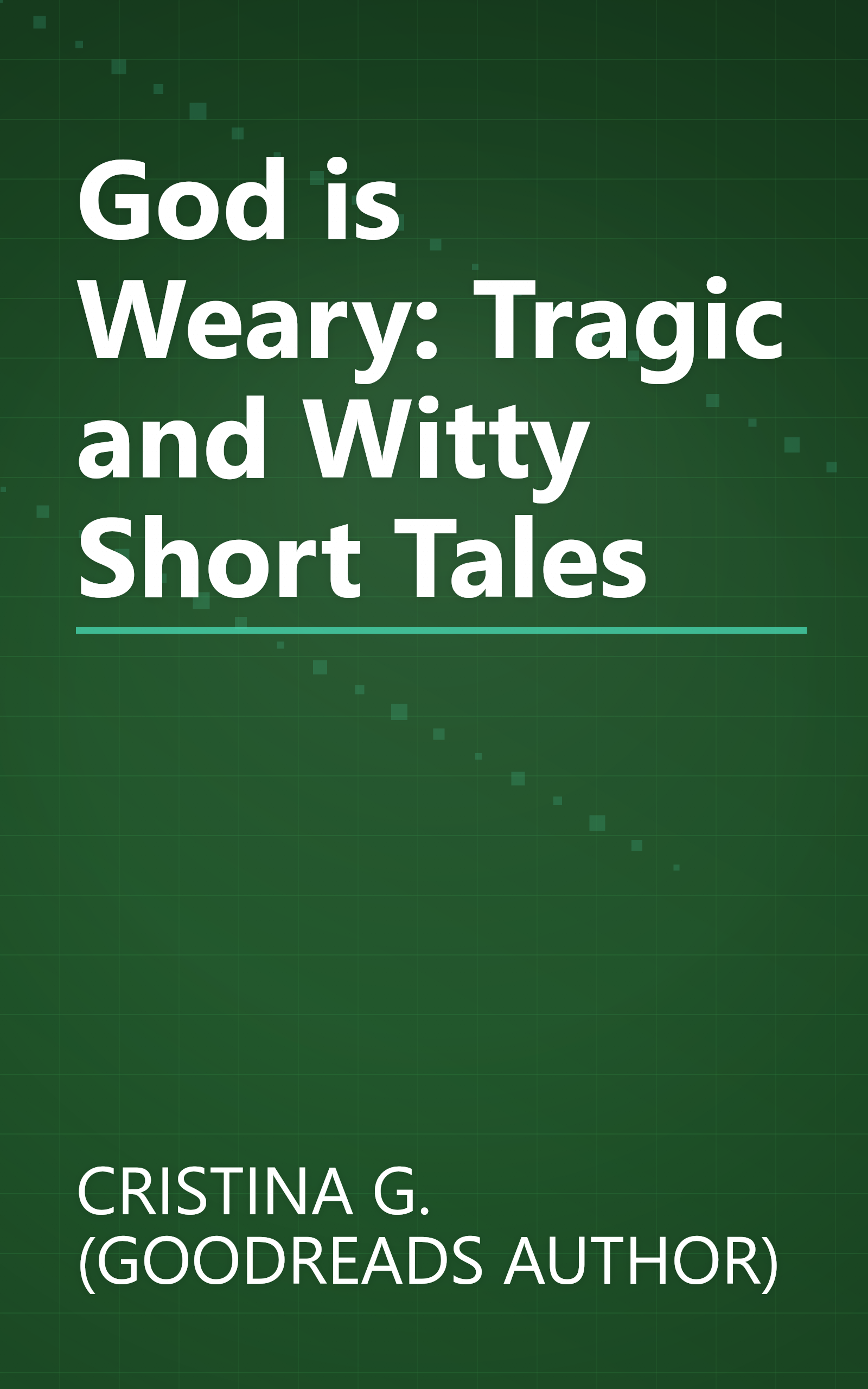 God is Weary: Tragic and Witty Short Tales book cover