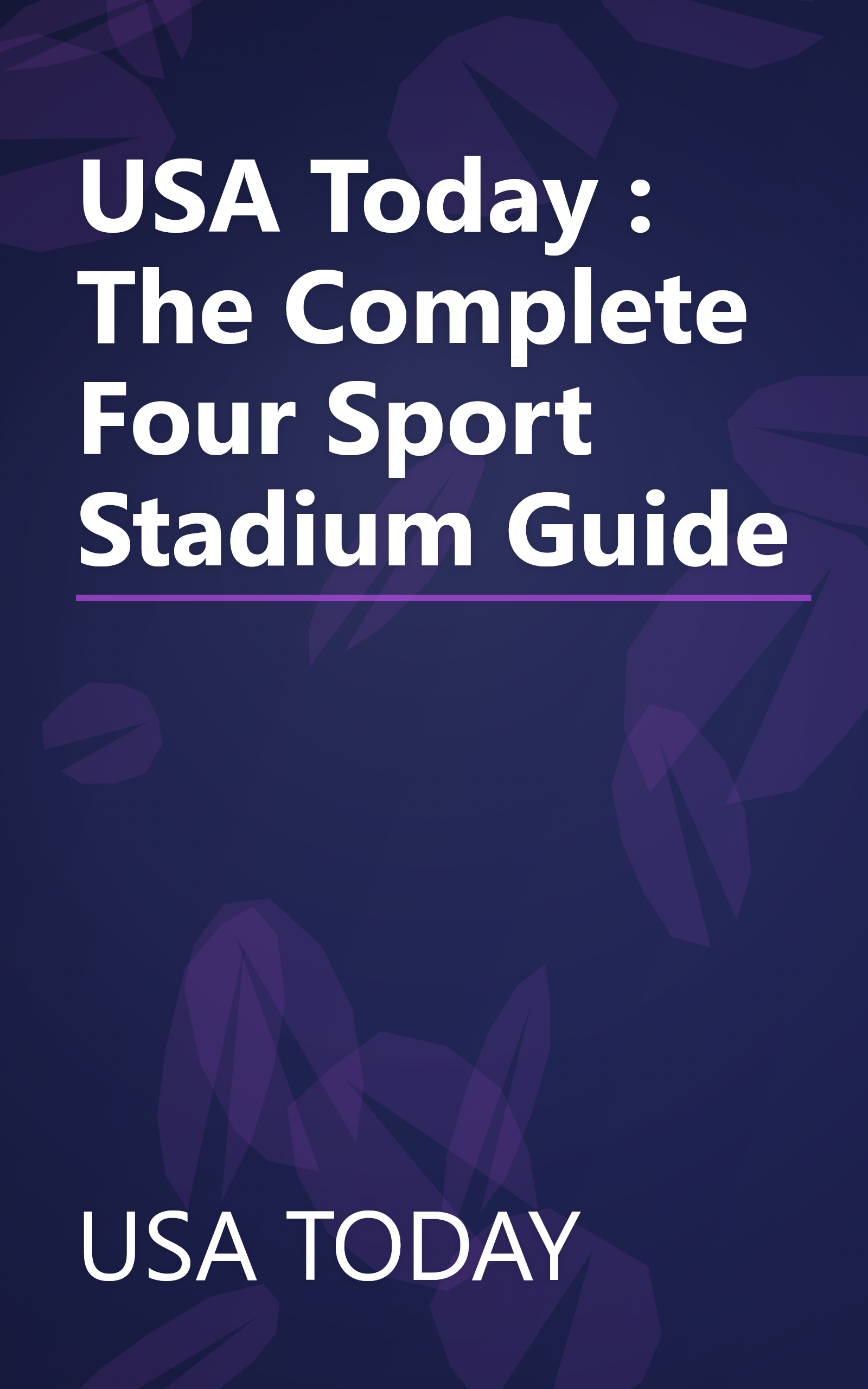 USA Today : The Complete Four Sport Stadium Guide book cover