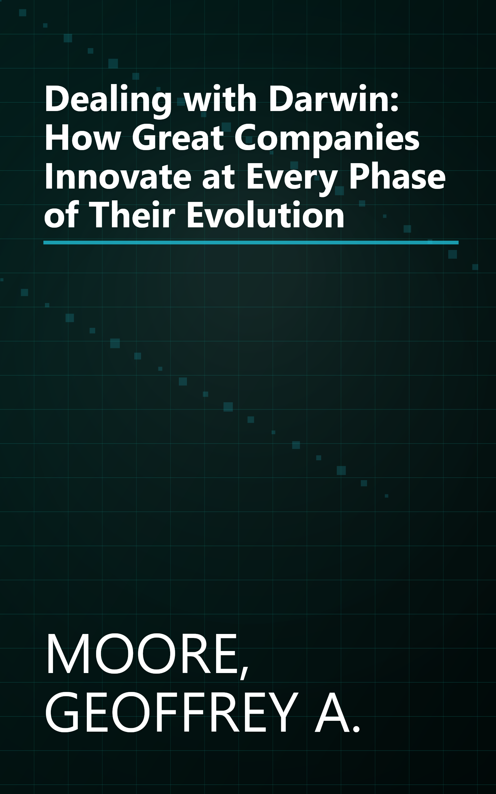 Dealing with Darwin: How Great Companies Innovate at Every Phase of Their Evolution book cover