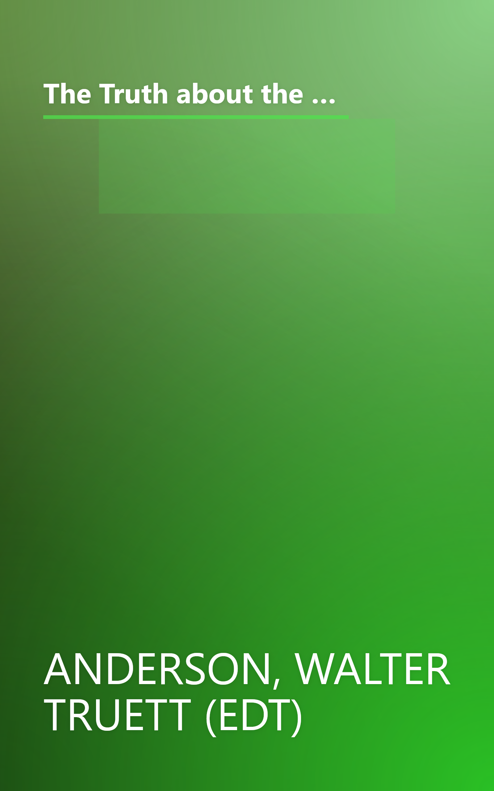 The Truth about the Truth: De-confusing and Re-constructing the Postmodern World (New Consciousness Reader) book cover