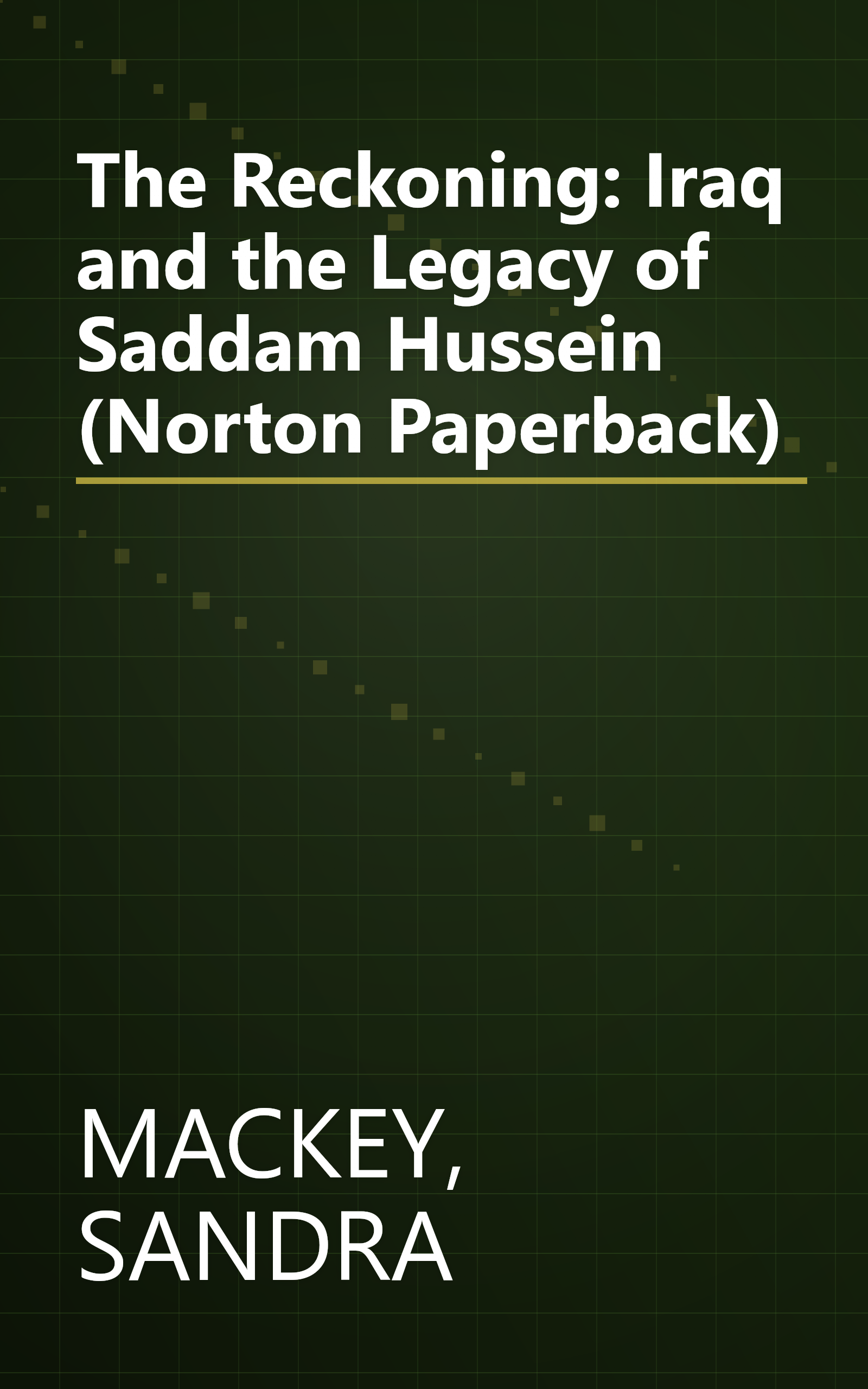 The Reckoning: Iraq and the Legacy of Saddam Hussein (Norton Paperback) book cover