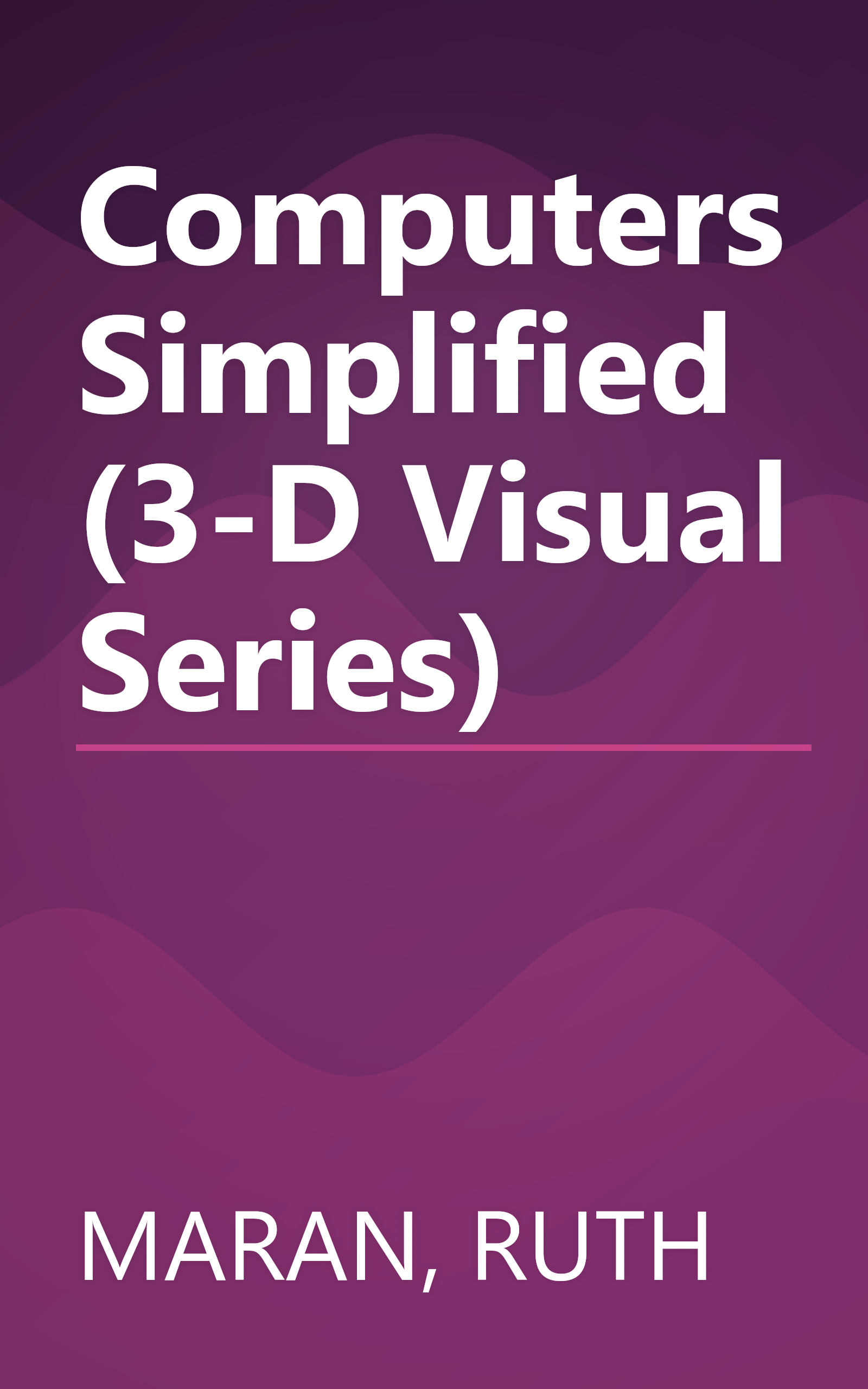 Computers Simplified (3-D Visual Series) book cover