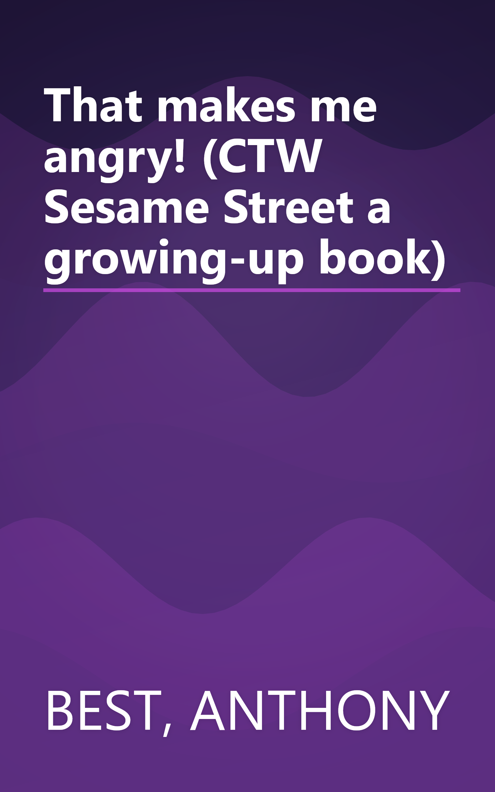 That makes me angry! (CTW Sesame Street a growing-up book) book cover