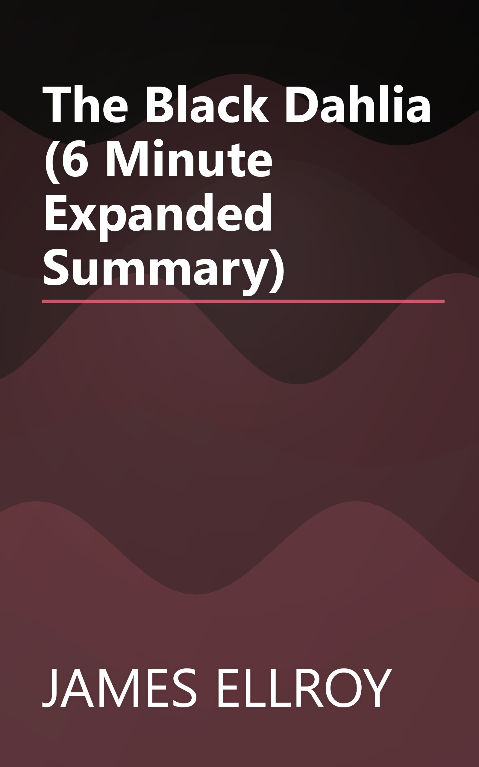 The Black Dahlia (6 Minute   Expanded Summary) book cover