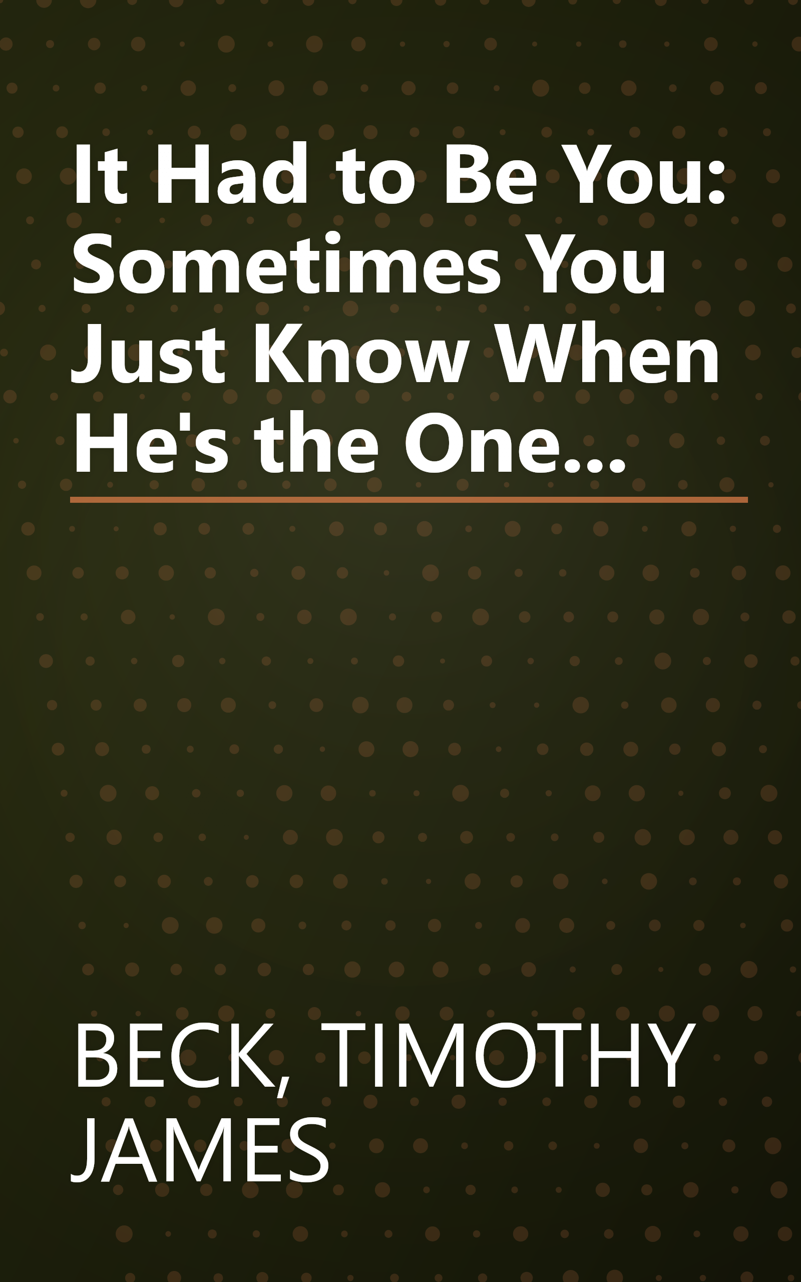 It Had to Be You: Sometimes You Just Know When He's the One... book cover