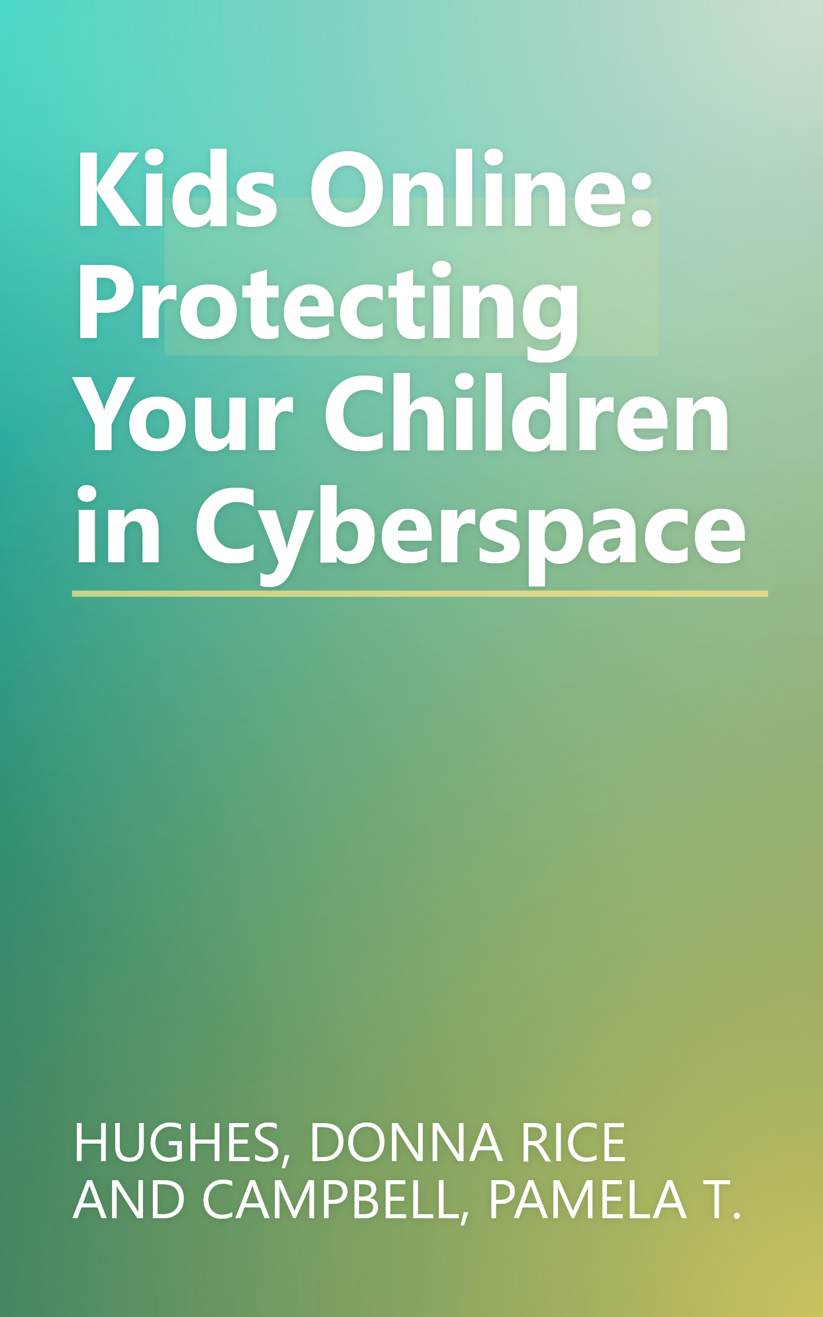 Kids Online: Protecting Your Children in Cyberspace book cover