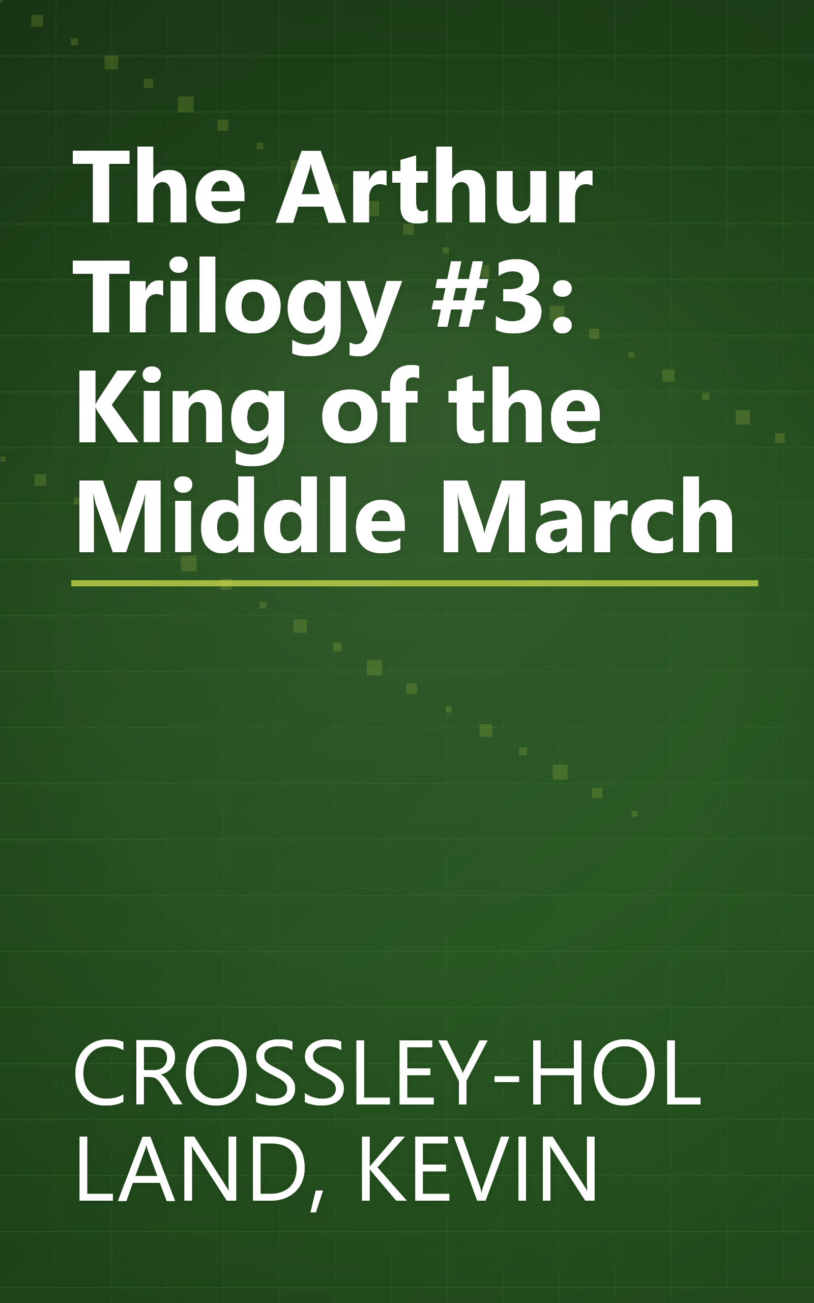 The Arthur Trilogy #3: King of the Middle March book cover