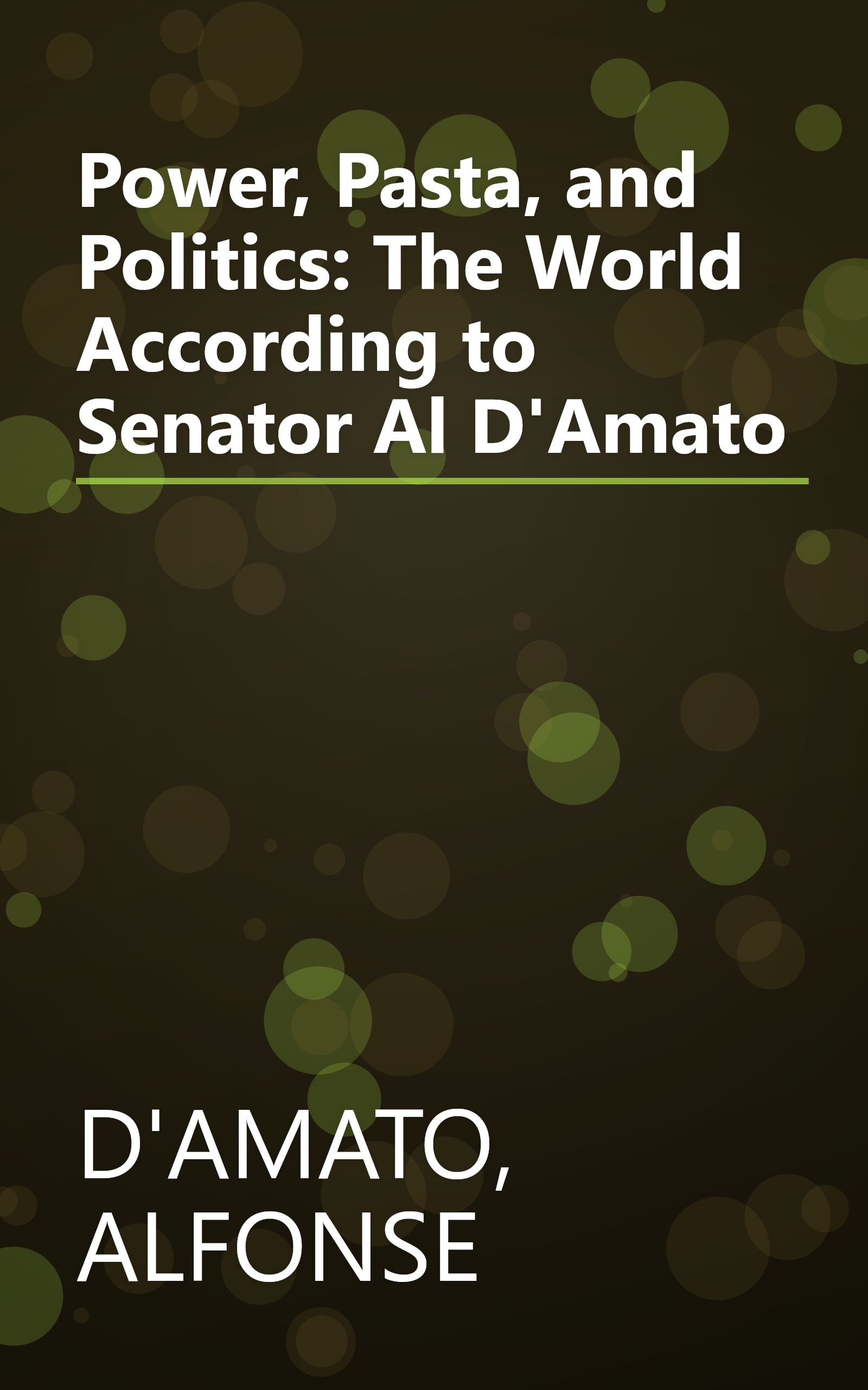 Power, Pasta, and Politics: The World According to Senator Al D'Amato book cover