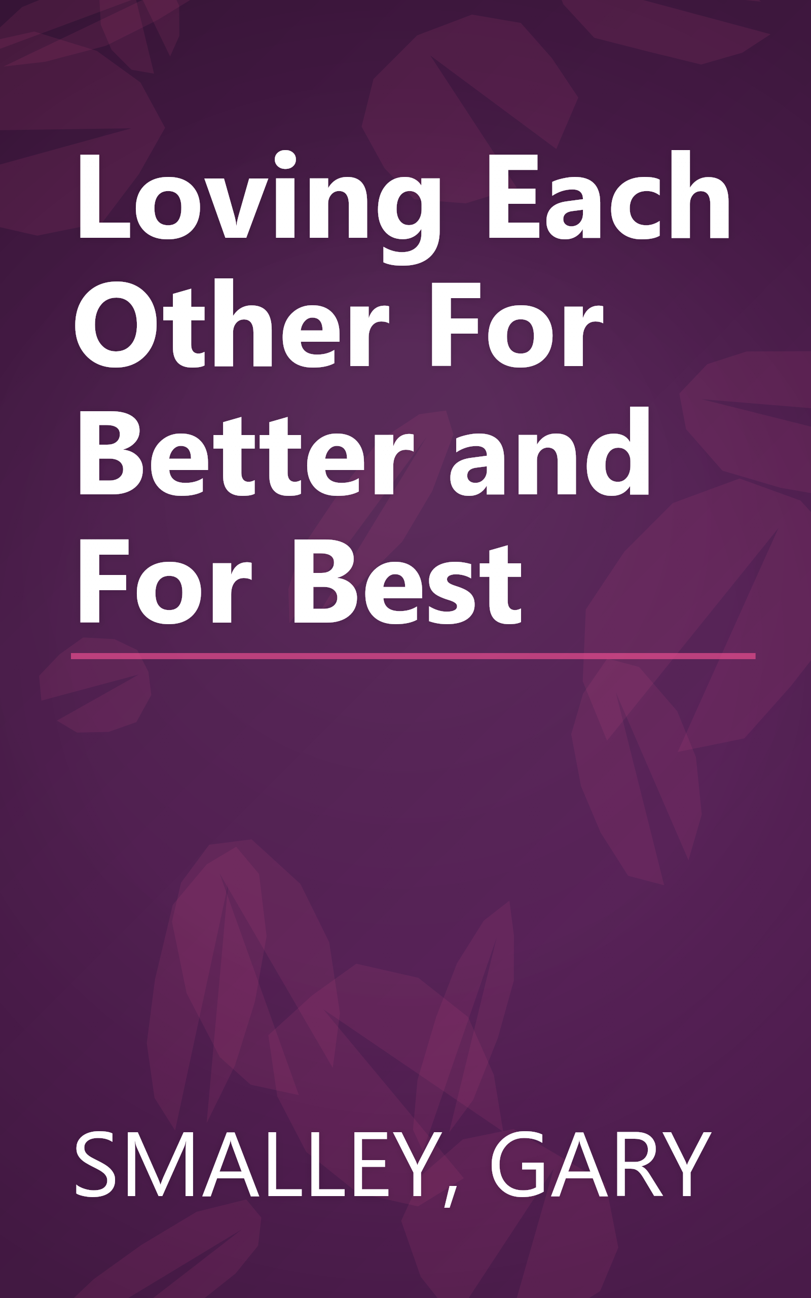Loving Each Other For Better and For Best book cover
