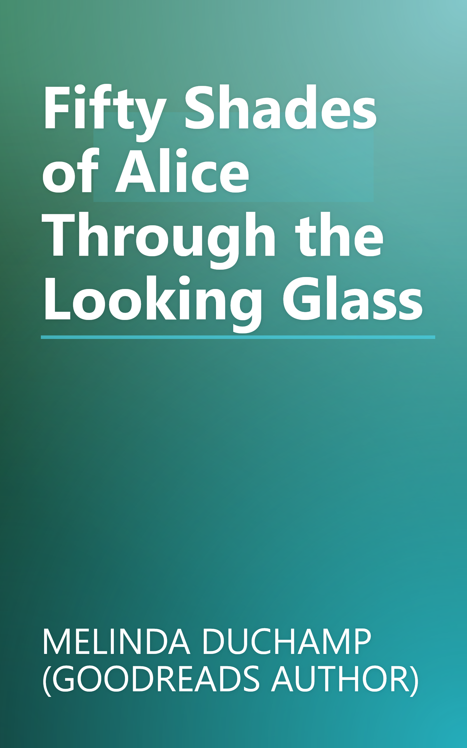 Fifty Shades of Alice Through the Looking Glass book cover