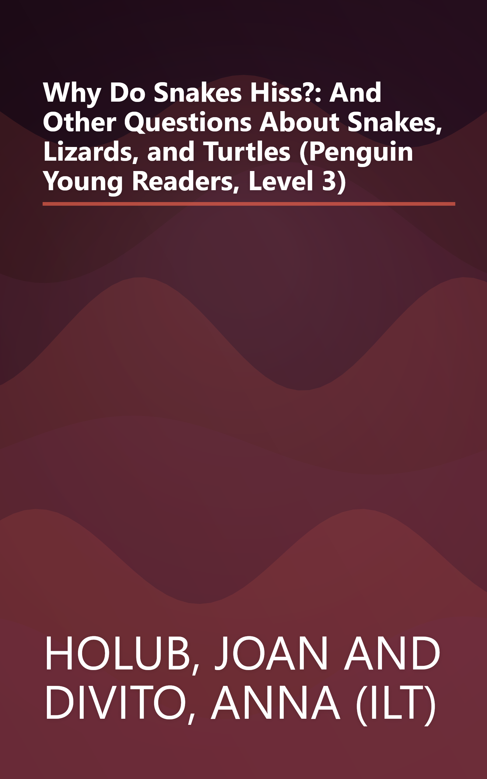 Why Do Snakes Hiss?: And Other Questions About Snakes, Lizards, and Turtles (Penguin Young Readers, Level 3) book cover