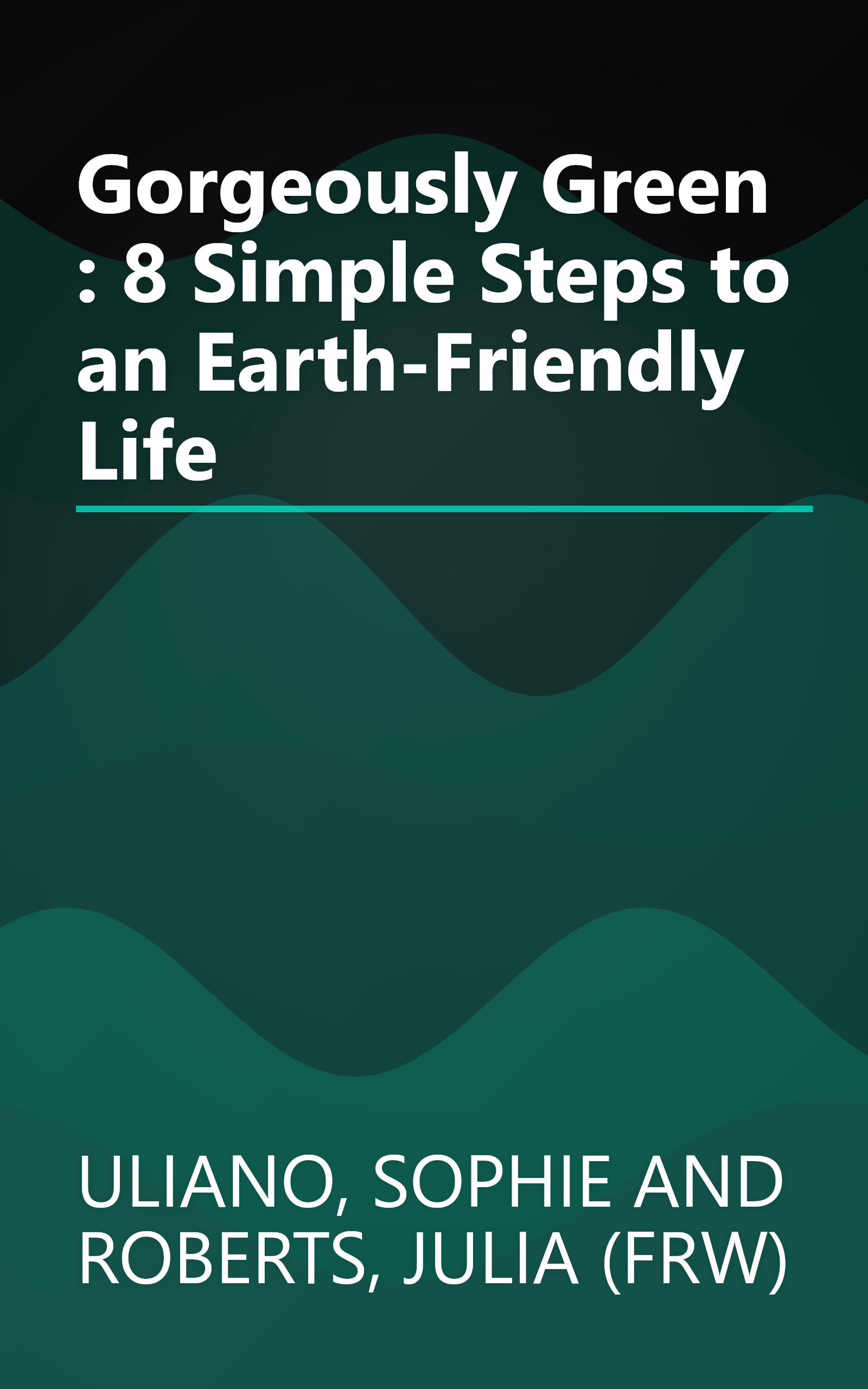 Gorgeously Green : 8 Simple Steps to an Earth-Friendly Life book cover