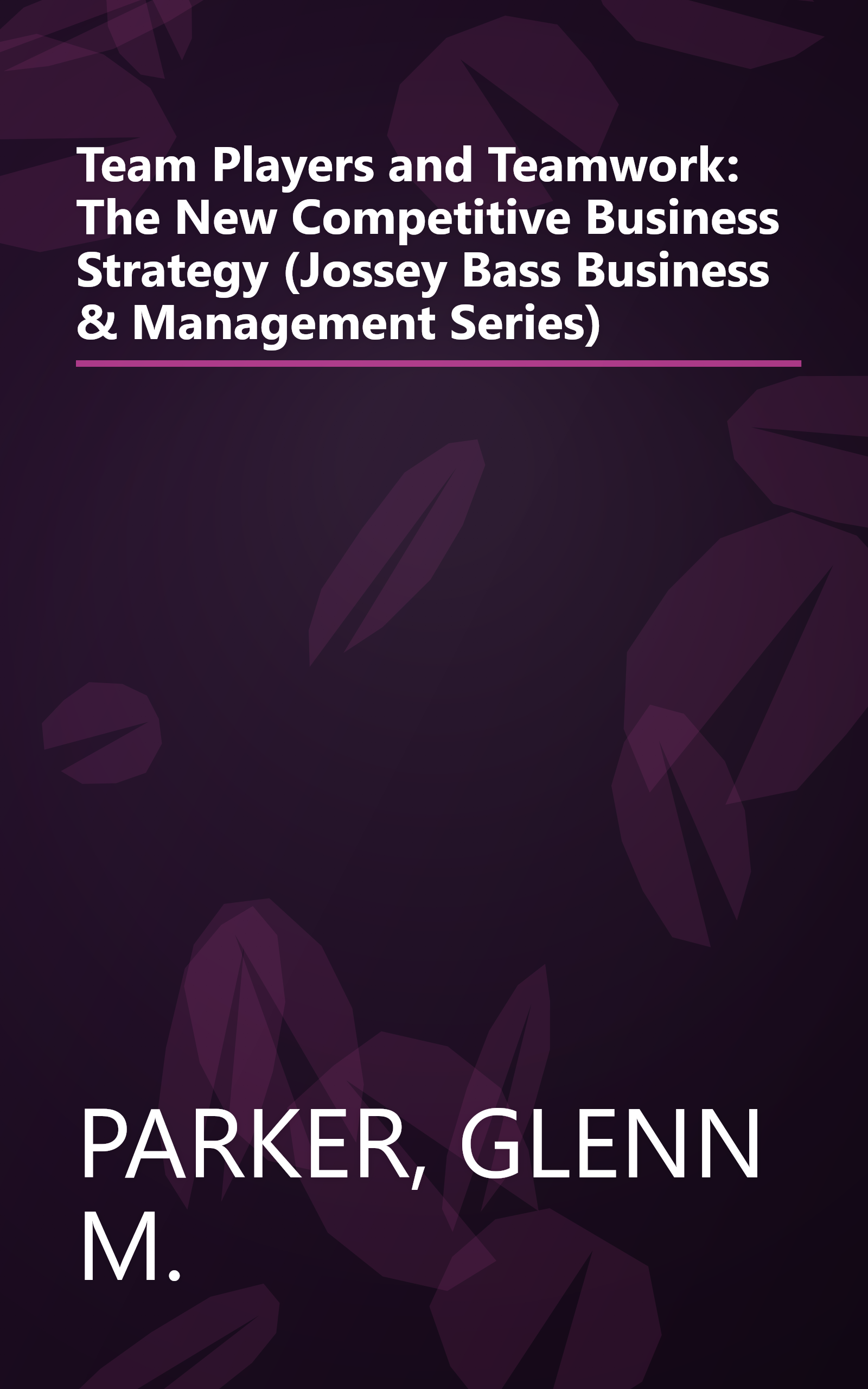 Team Players and Teamwork: The New Competitive Business Strategy (Jossey Bass Business & Management Series) book cover