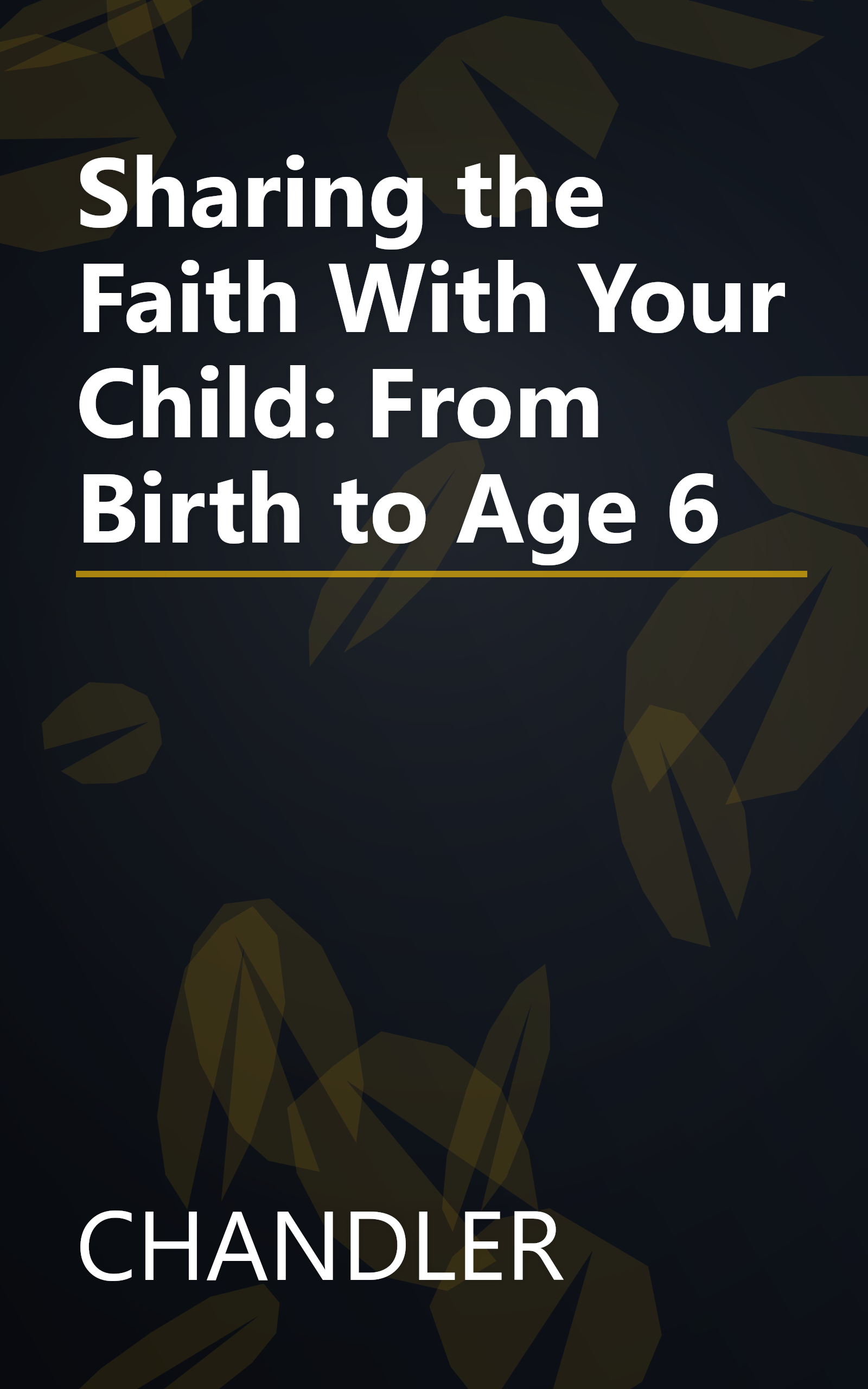 Sharing the Faith With Your Child: From Birth to Age 6 book cover