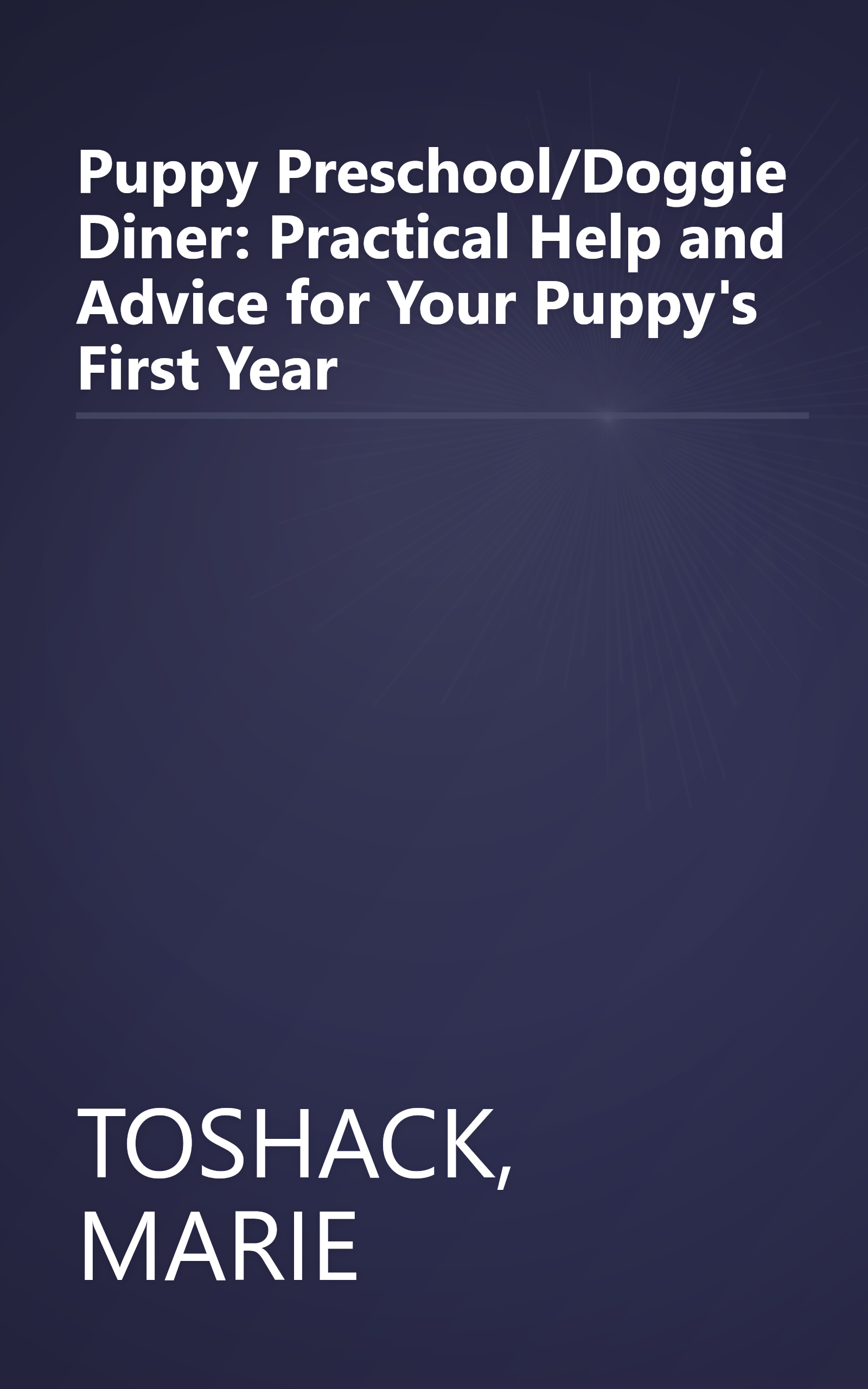 Puppy Preschool/Doggie Diner: Practical Help and Advice for Your Puppy's First Year book cover