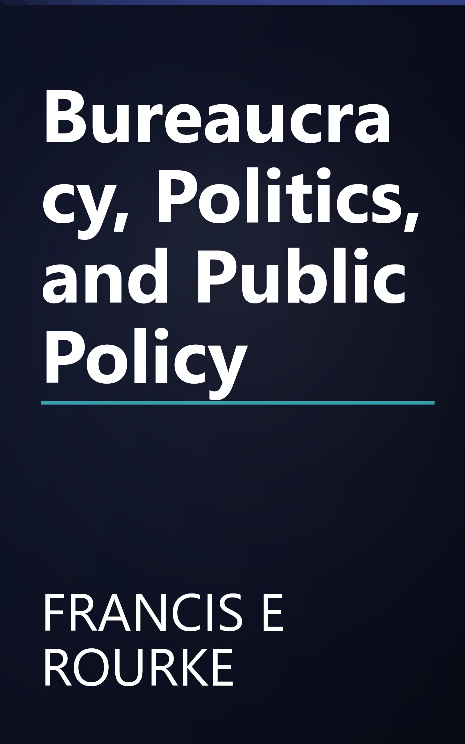 Bureaucracy, Politics, and Public Policy book cover