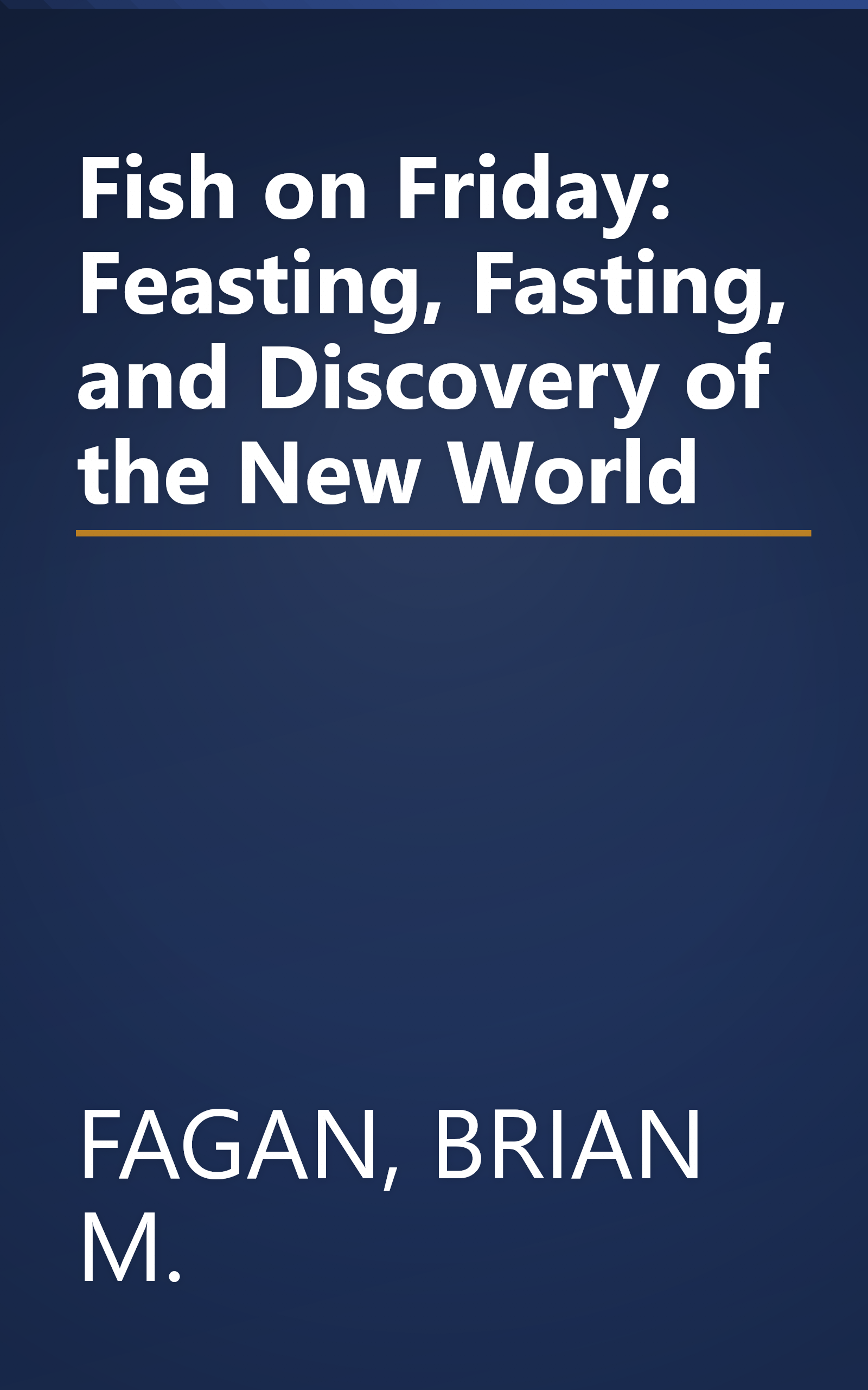 Fish on Friday: Feasting, Fasting, and Discovery of the New World book cover