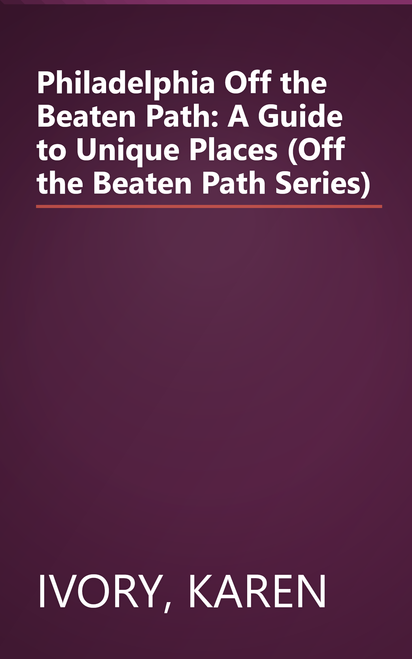 Philadelphia Off the Beaten Path: A Guide to Unique Places (Off the Beaten Path Series) book cover