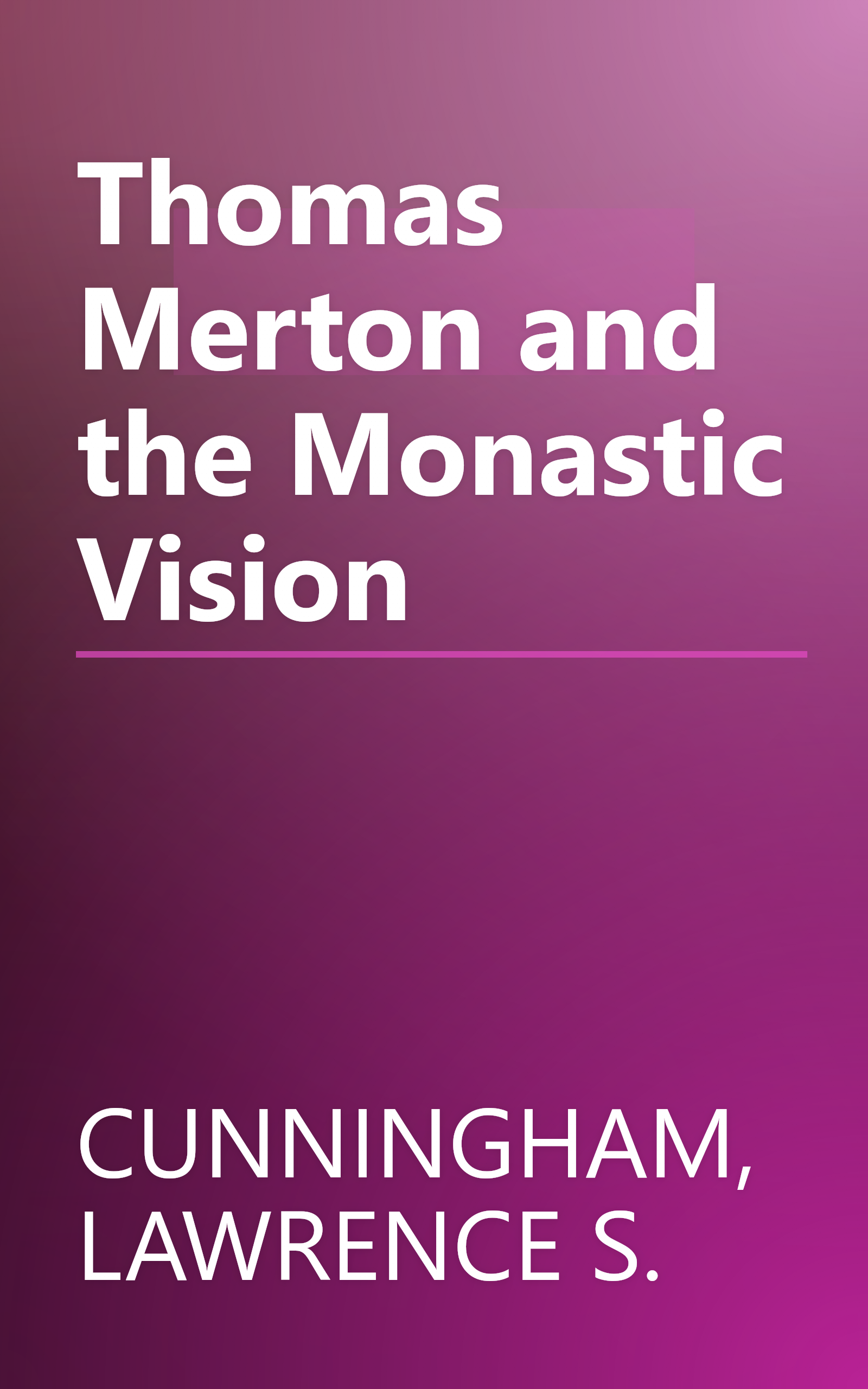 Thomas Merton and the Monastic Vision book cover