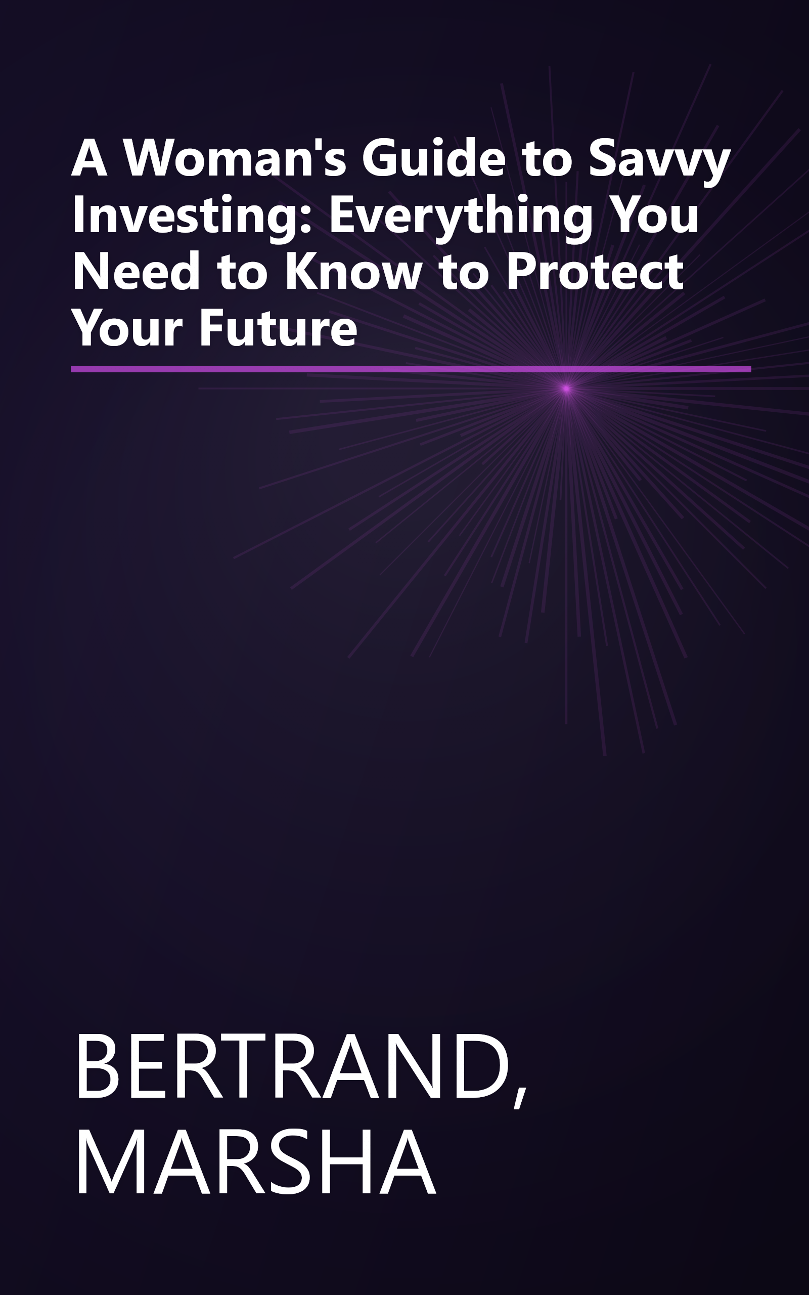 A Woman's Guide to Savvy Investing: Everything You Need to Know to Protect Your Future book cover