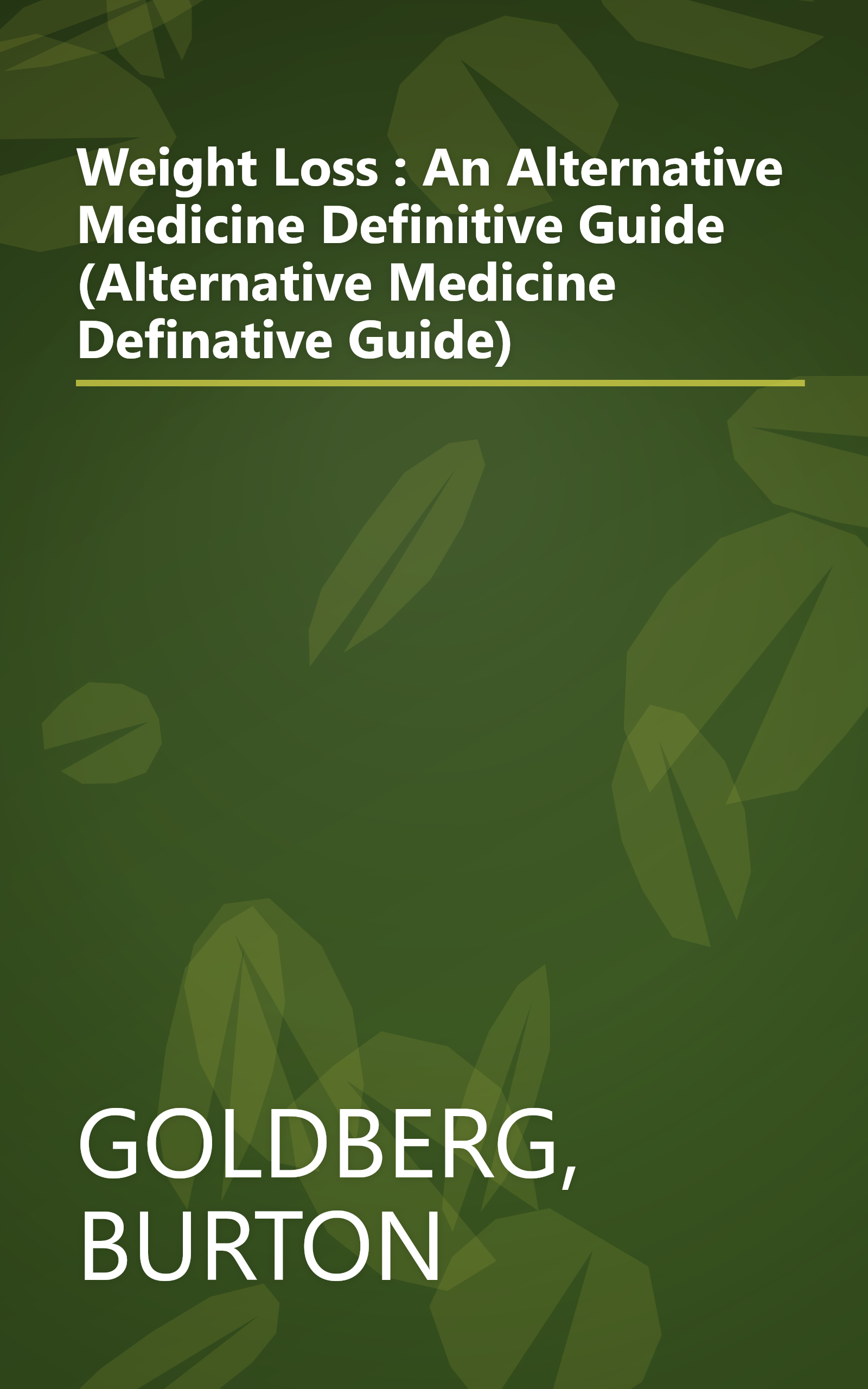 Weight Loss : An Alternative Medicine Definitive Guide (Alternative Medicine Definative Guide) book cover