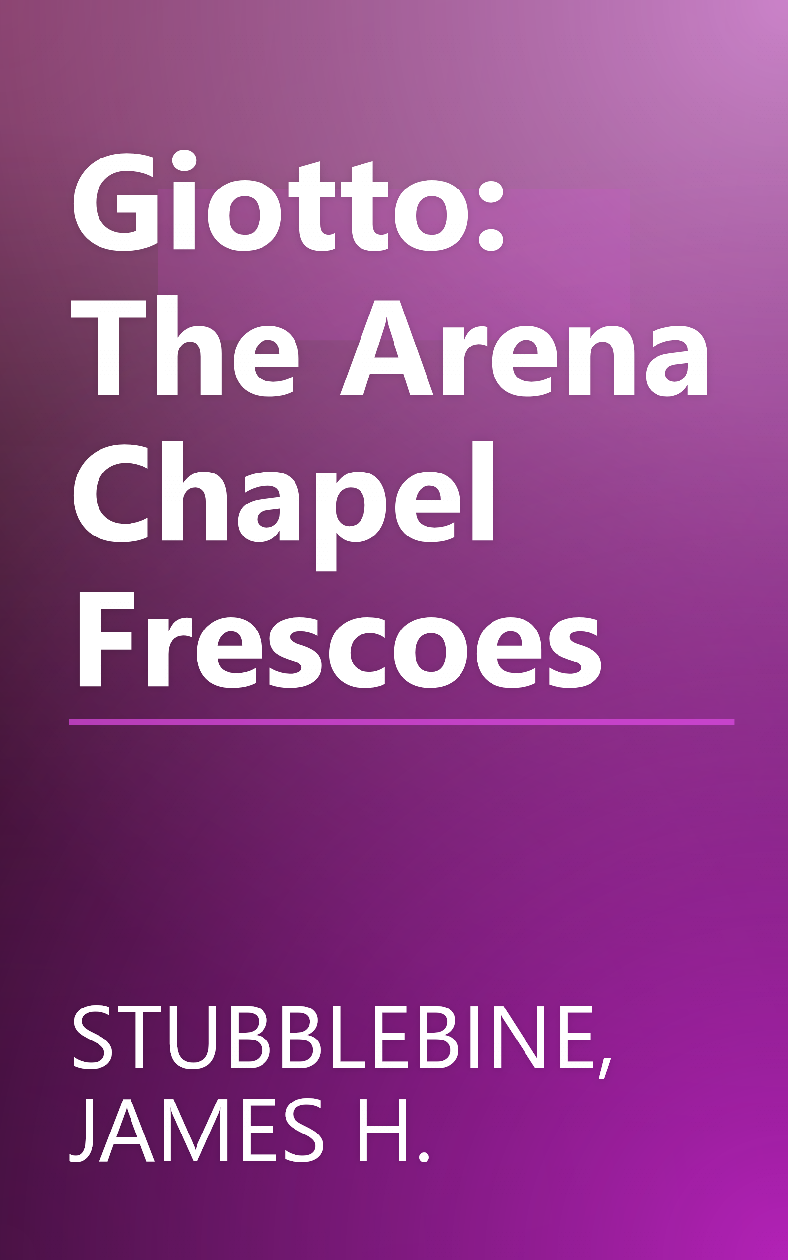 Giotto: The Arena Chapel Frescoes book cover