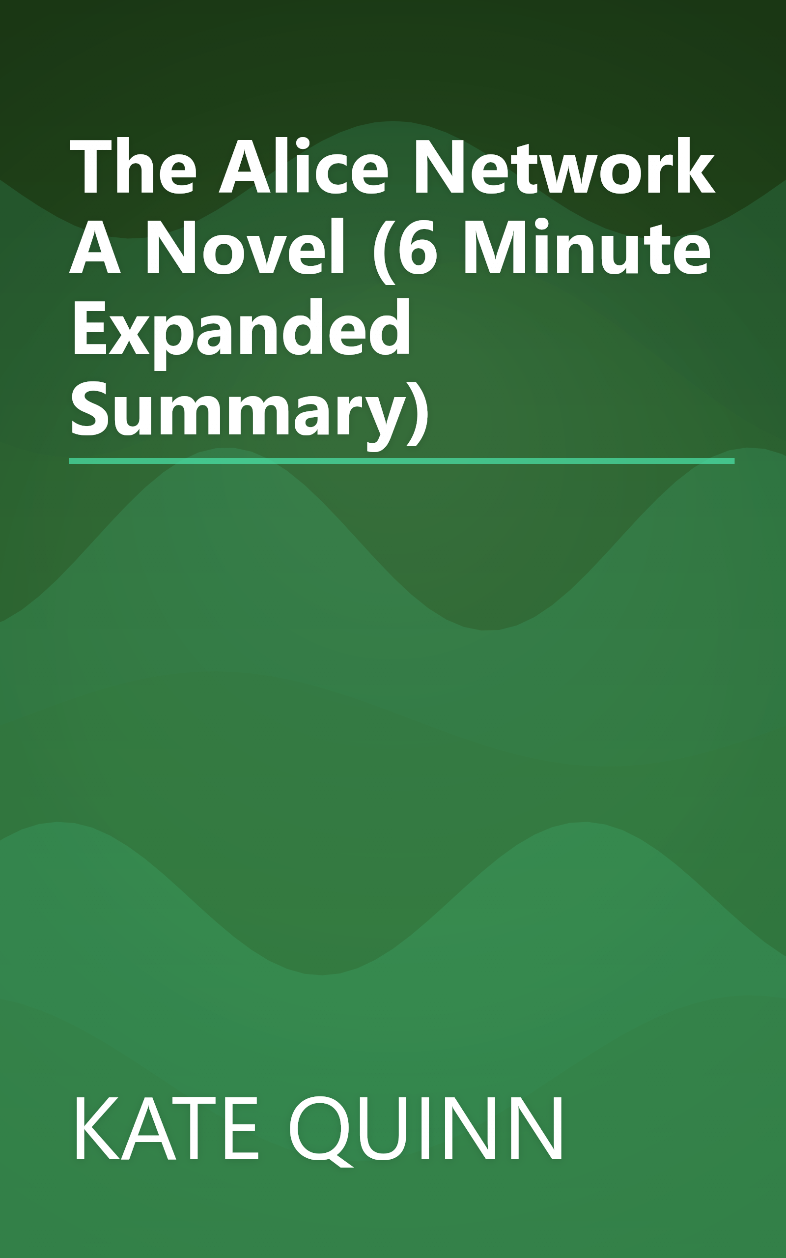 The Alice Network  A Novel (6 Minute   Expanded Summary) book cover