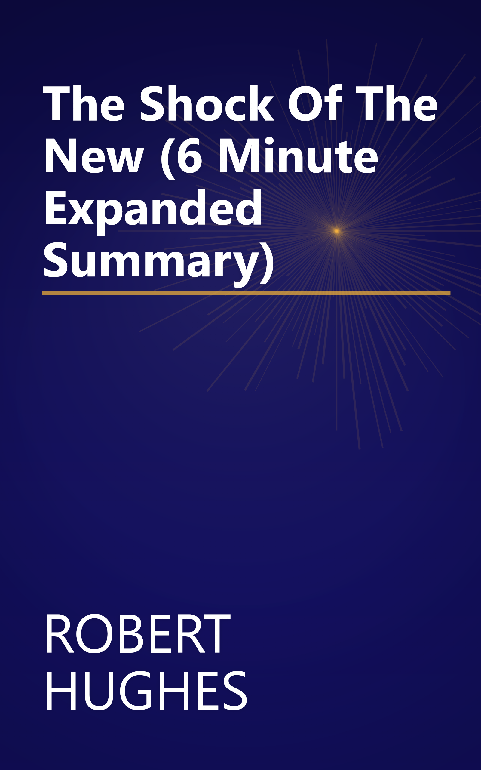 The Shock Of The New (6 Minute   Expanded Summary) book cover