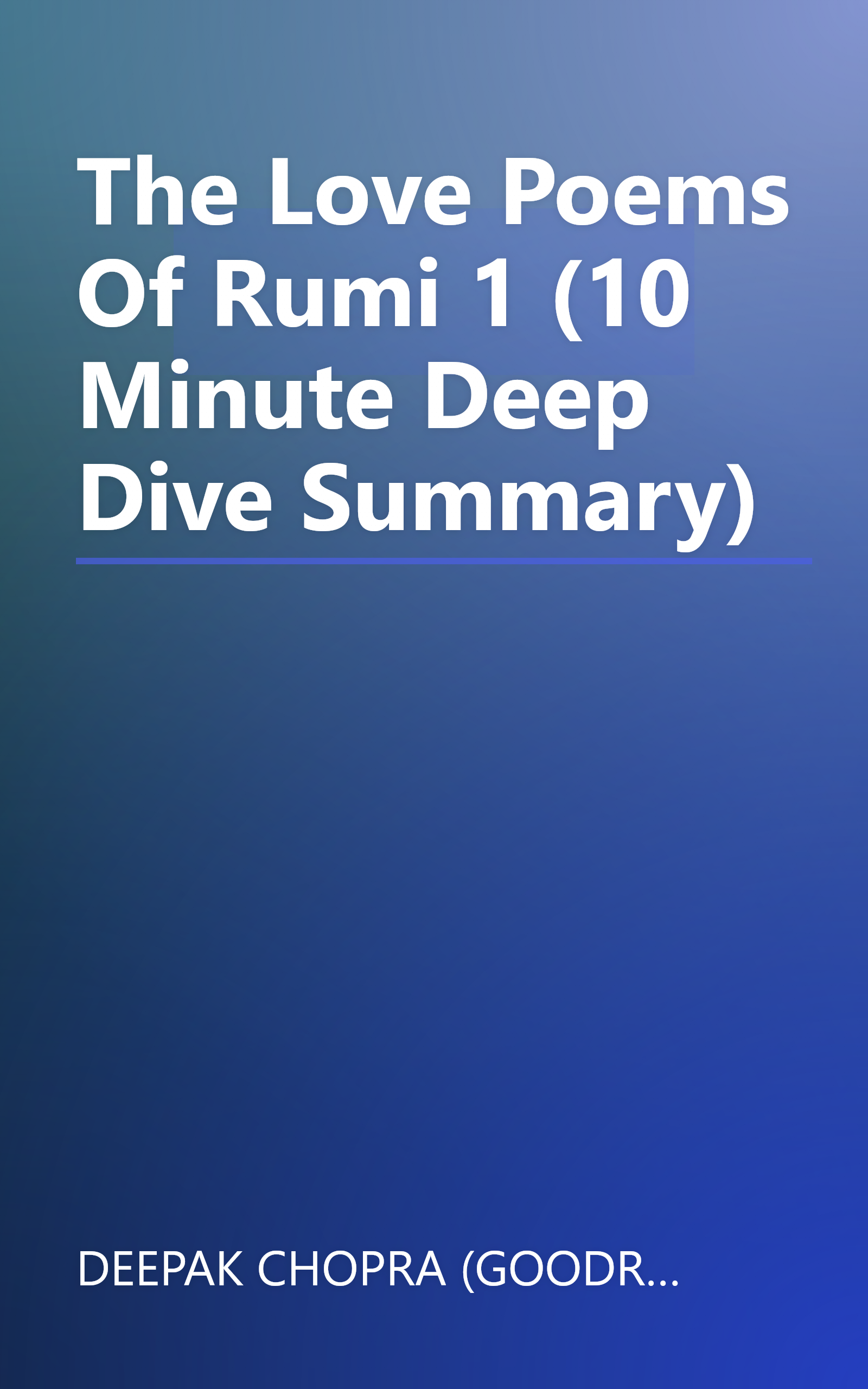 The Love Poems Of Rumi 1 (10 Minute   Deep Dive Summary) book cover
