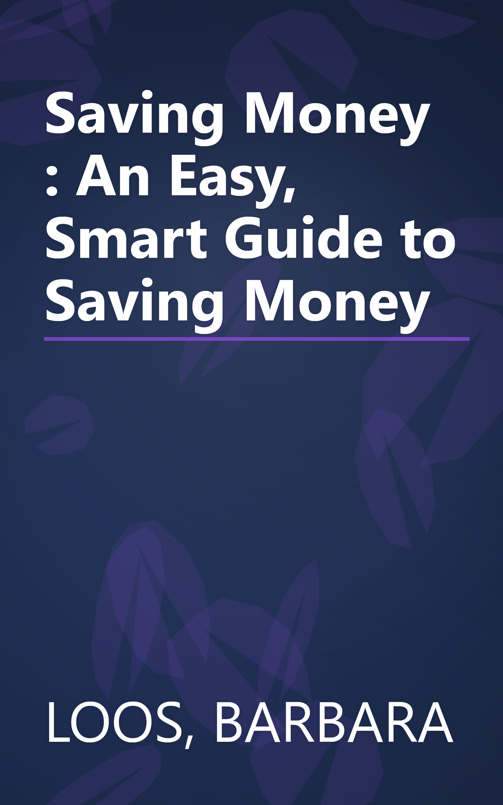 Saving Money : An Easy, Smart Guide to Saving Money book cover