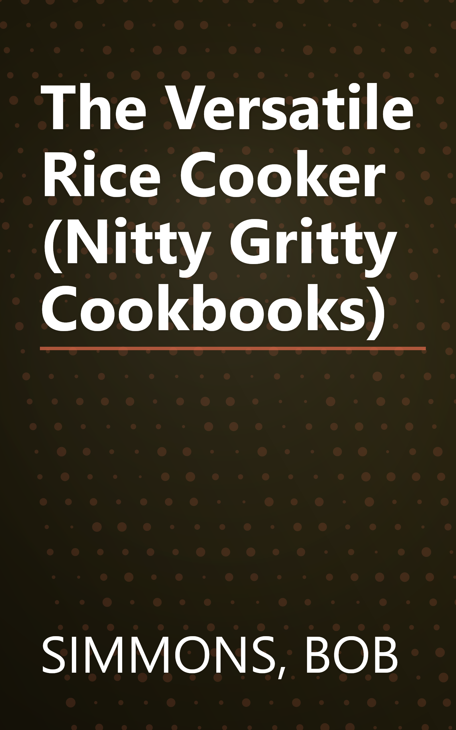 The Versatile Rice Cooker (Nitty Gritty Cookbooks) book cover