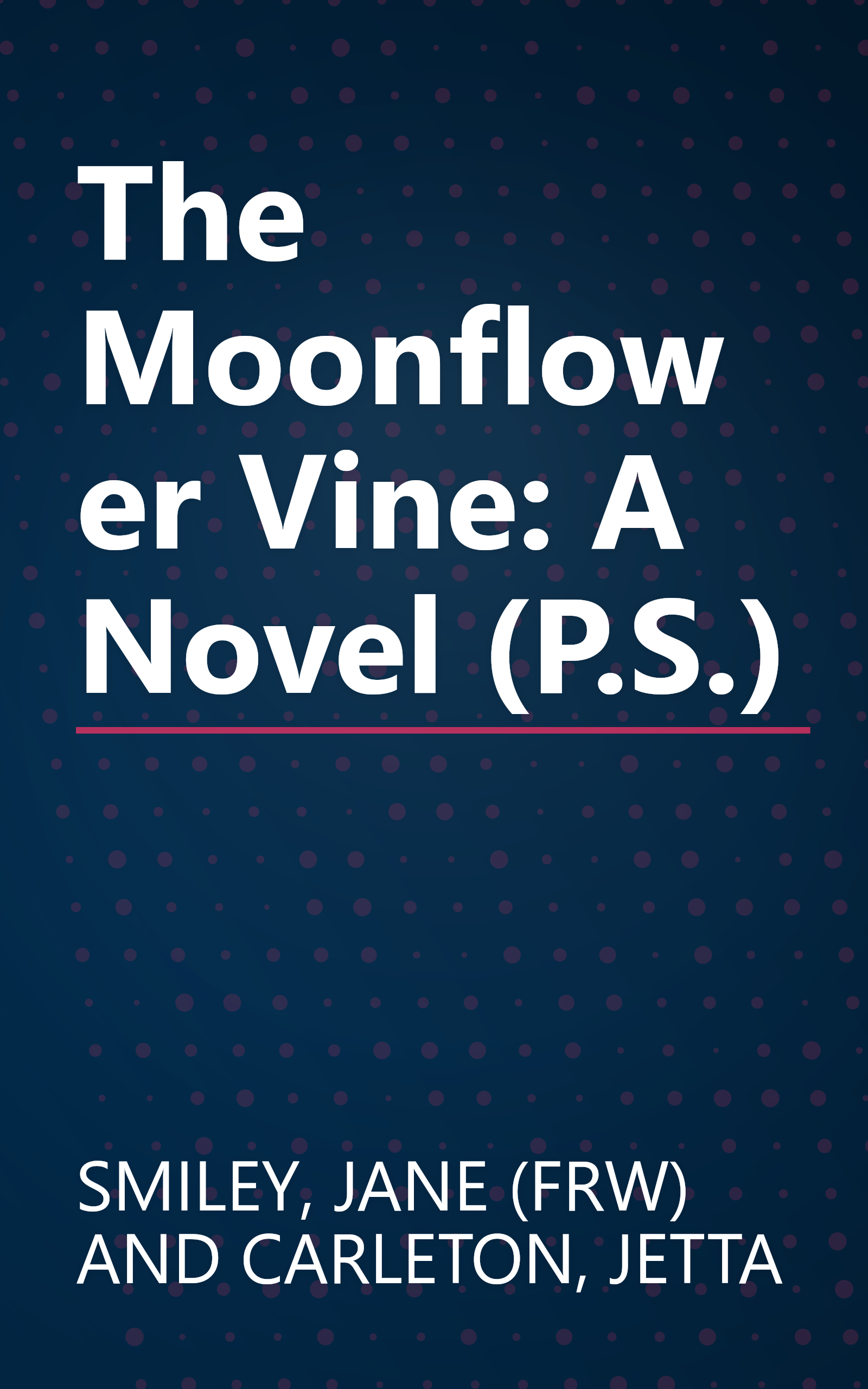 The Moonflower Vine: A Novel (P.S.) book cover