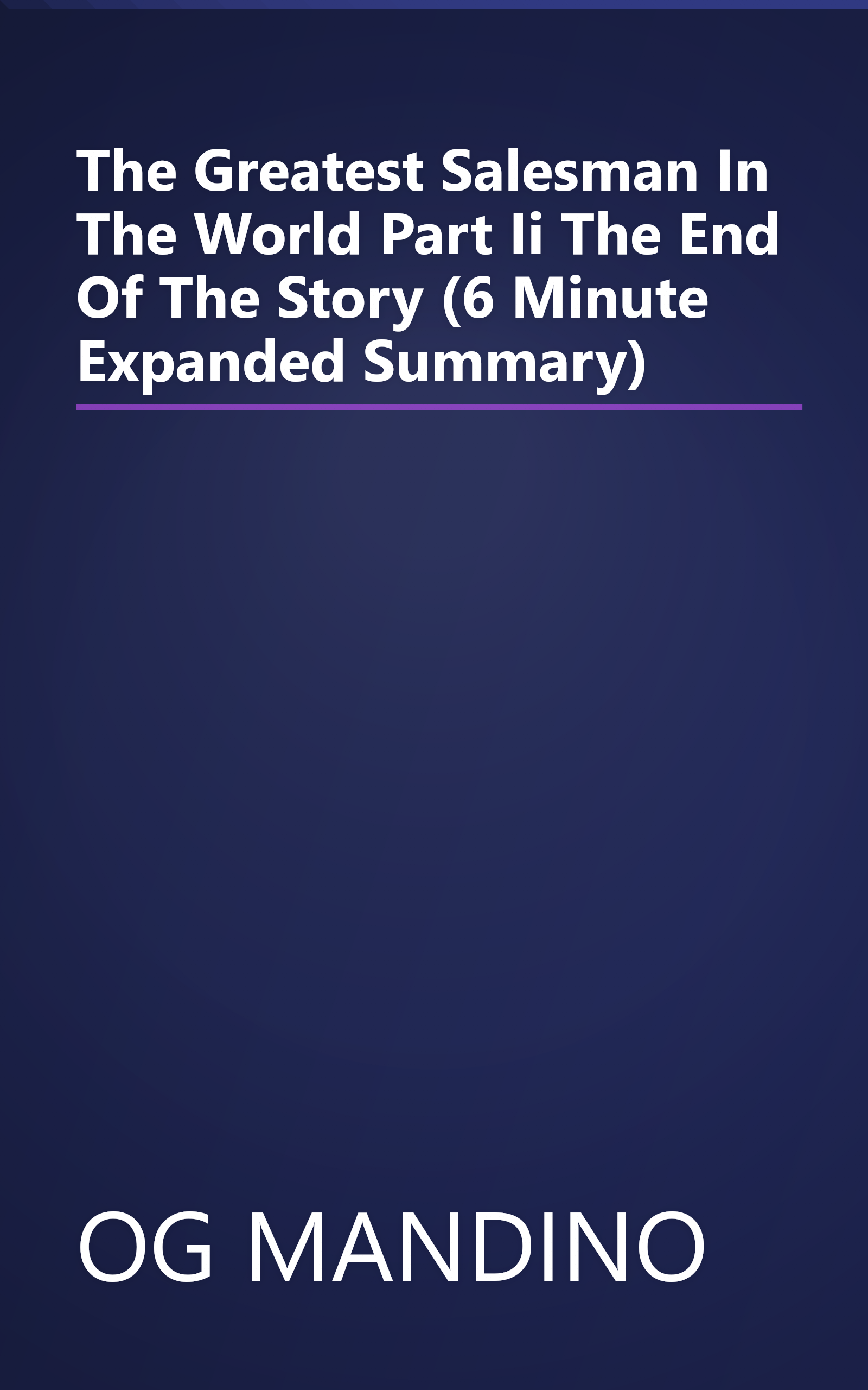 The Greatest Salesman In The World  Part Ii  The End Of The Story (6 Minute   Expanded Summary) book cover
