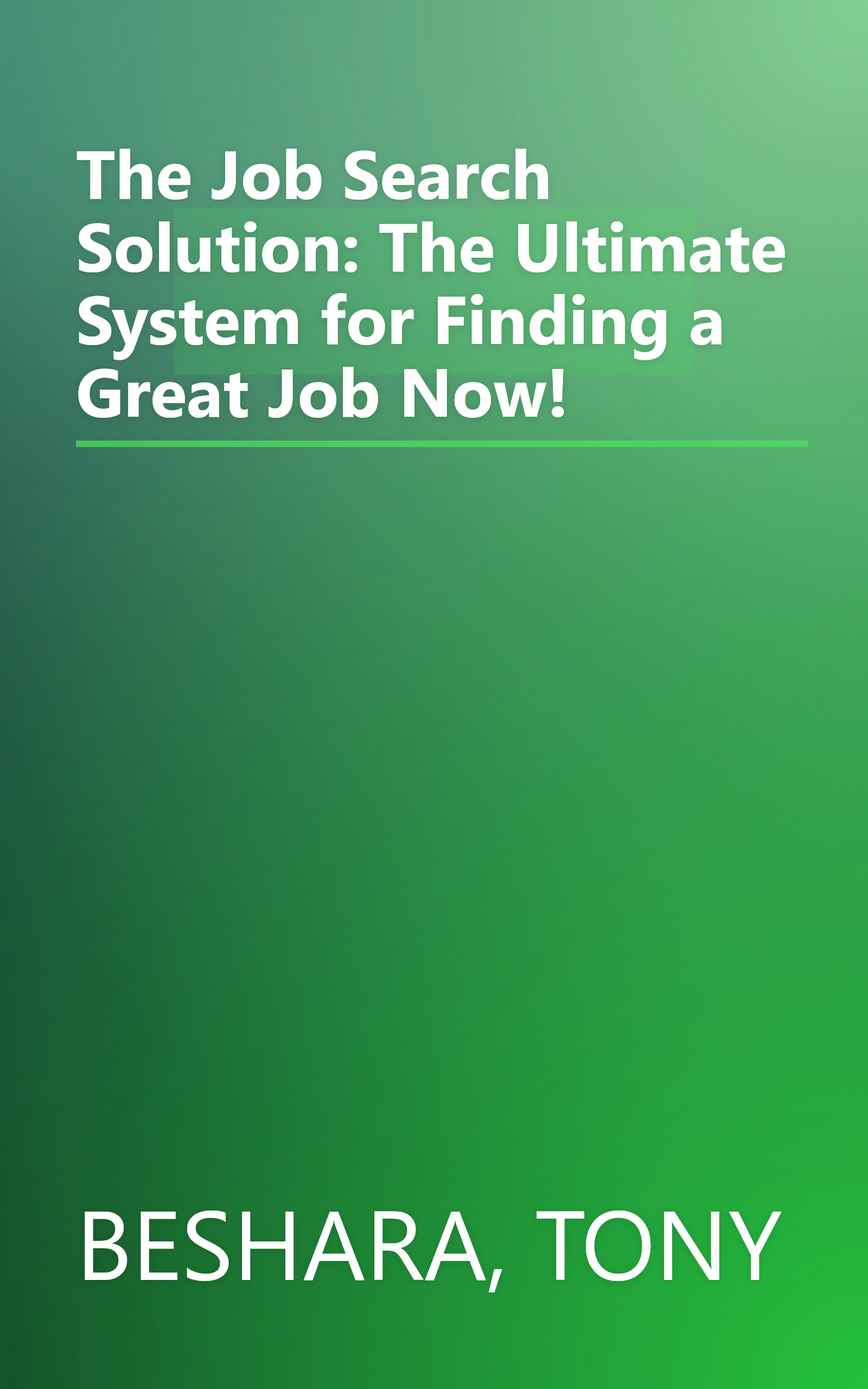 The Job Search Solution: The Ultimate System for Finding a Great Job Now! book cover
