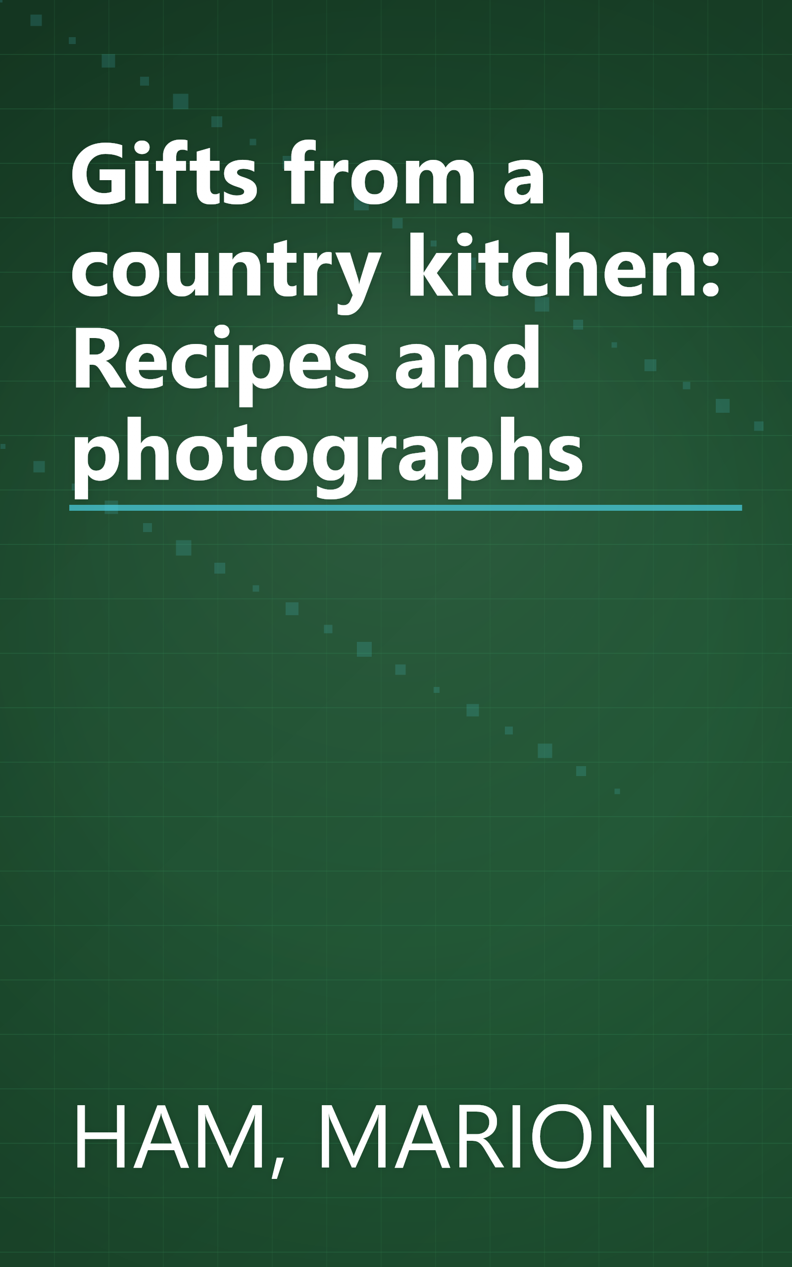 Gifts from a country kitchen: Recipes and photographs book cover