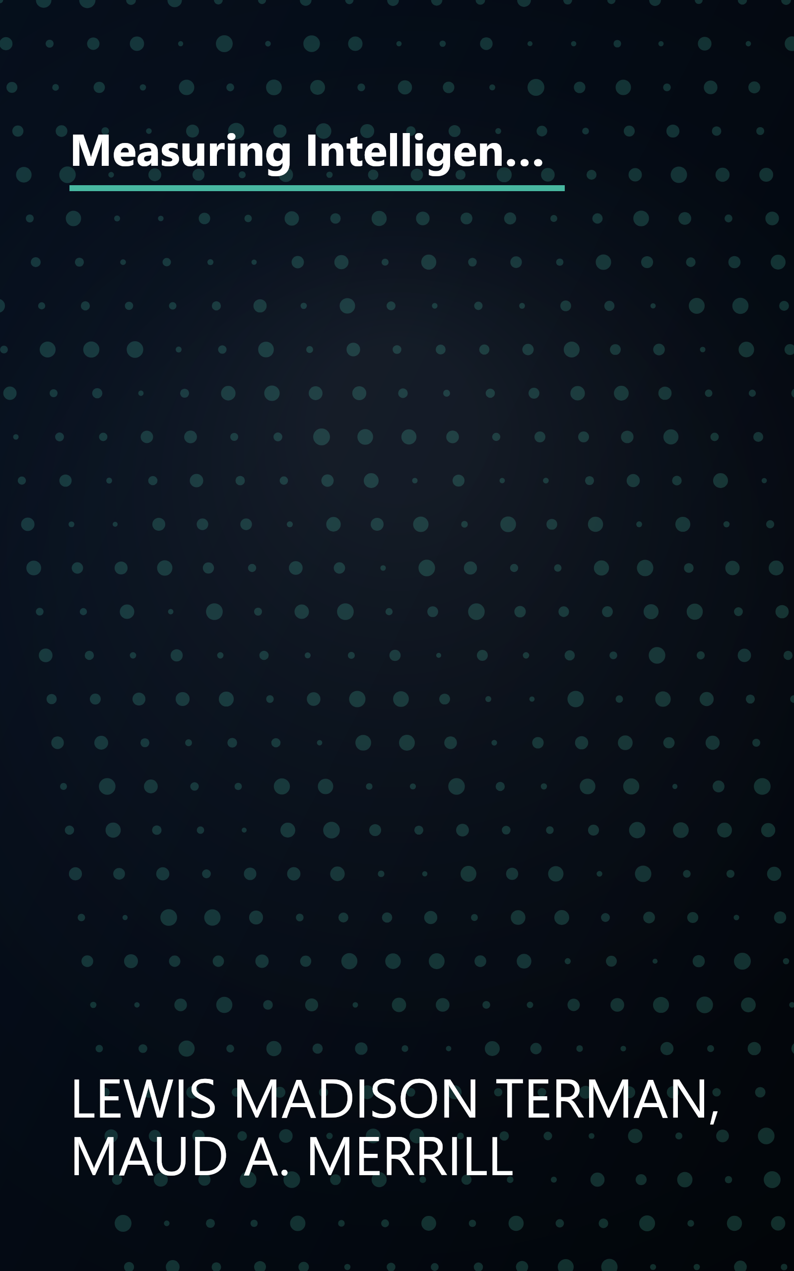 Measuring Intelligence: A Guide to the Administration of the New Revised Stanford-Binet Tests of Intelligence (Riverside Textbooks in Education) book cover