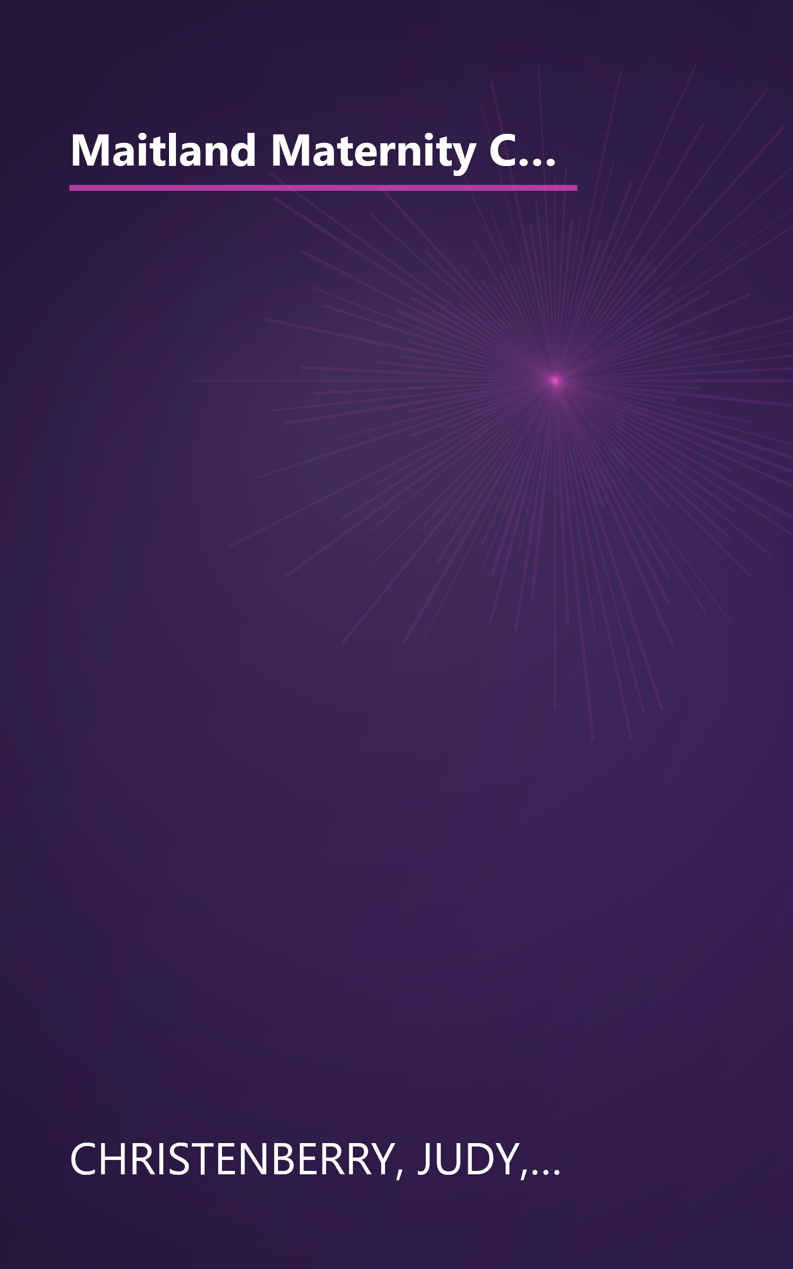 Maitland Maternity Christmas: A Heartbeat Away/The Ends of the Earth/Once in a Lifetime (Maitland Maternity Clinic Anthology) book cover