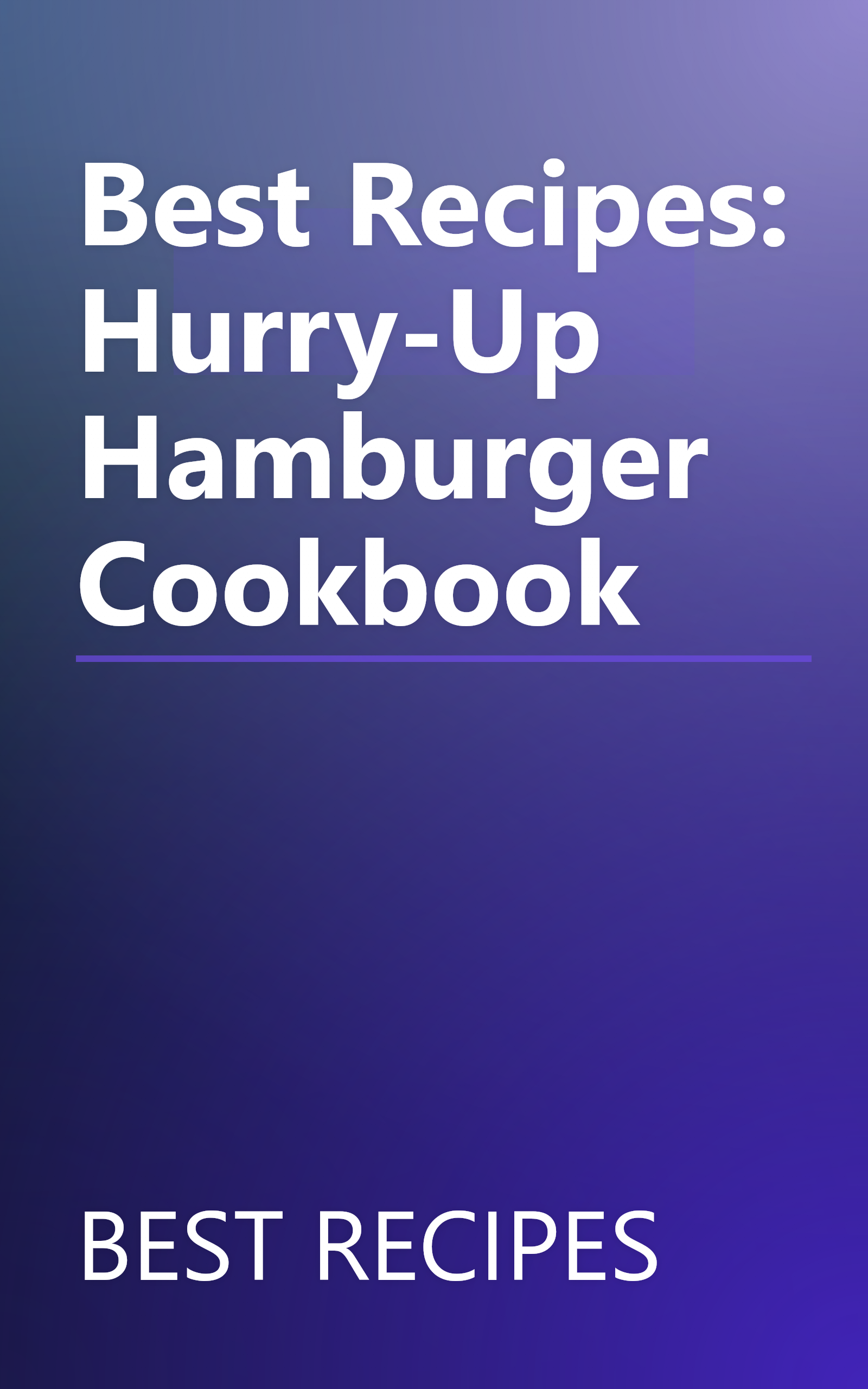 Best Recipes: Hurry-Up Hamburger Cookbook book cover