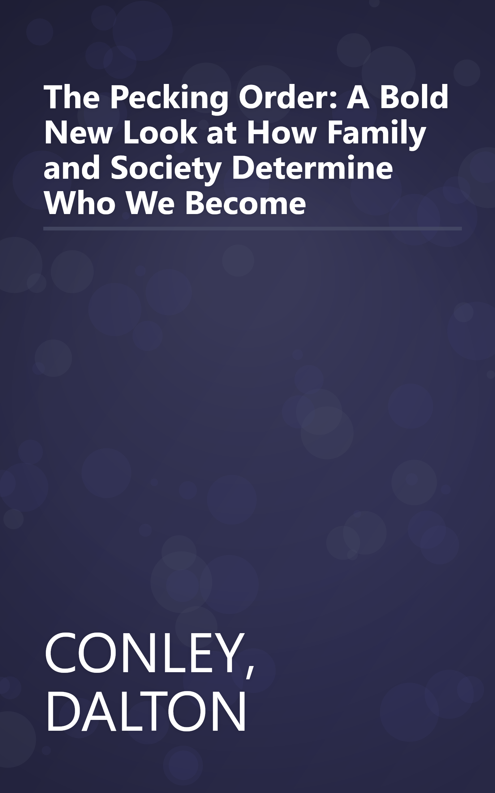 The Pecking Order: A Bold New Look at How Family and Society Determine Who We Become book cover