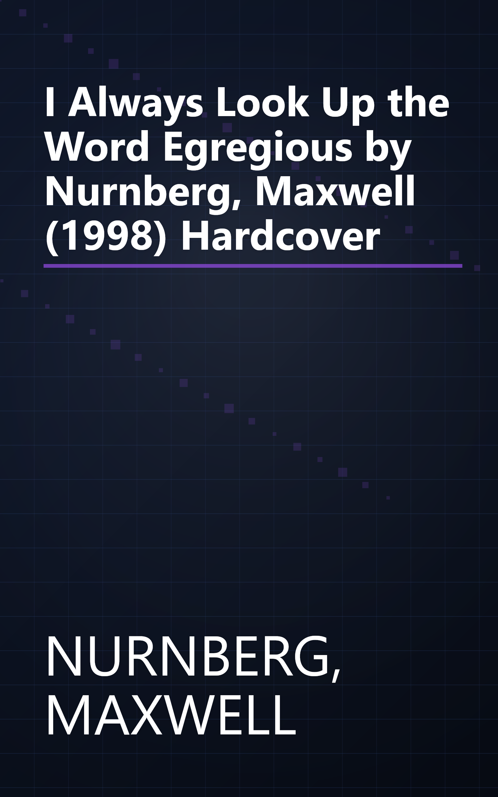 I Always Look Up the Word Egregious by Nurnberg, Maxwell (1998) Hardcover book cover