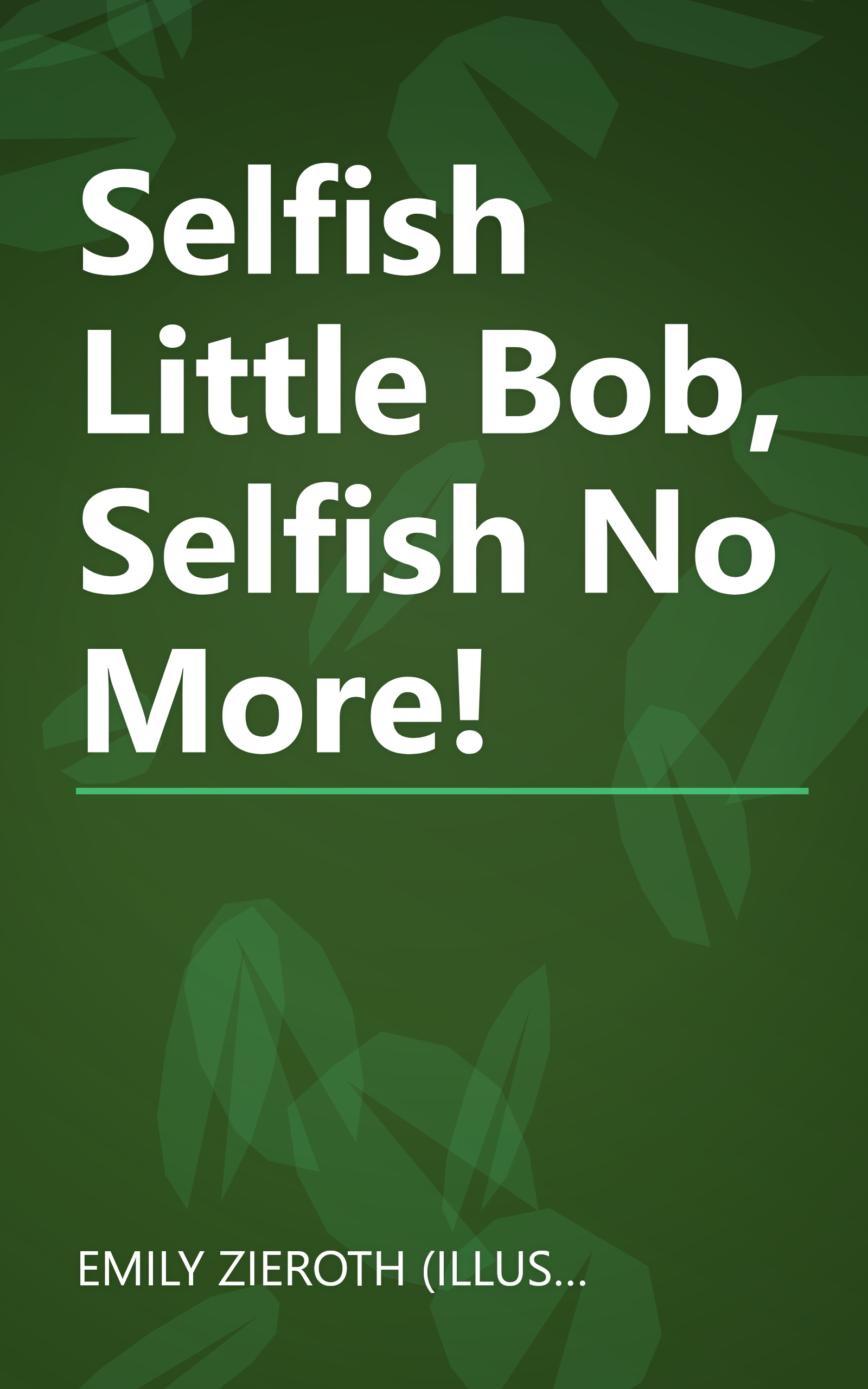 Selfish Little Bob, Selfish No More! book cover