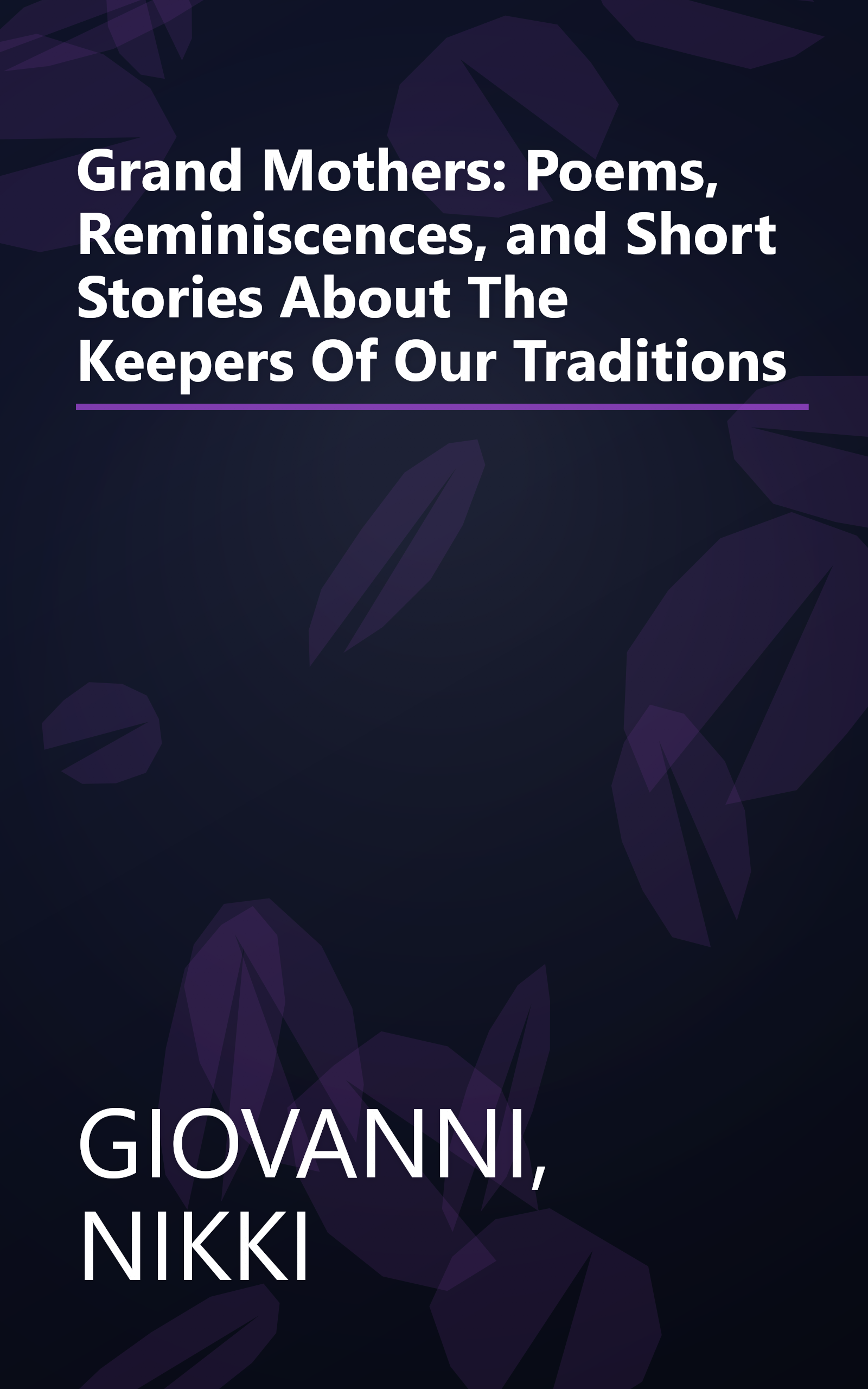 Grand Mothers: Poems, Reminiscences, and Short Stories About The Keepers Of Our Traditions book cover