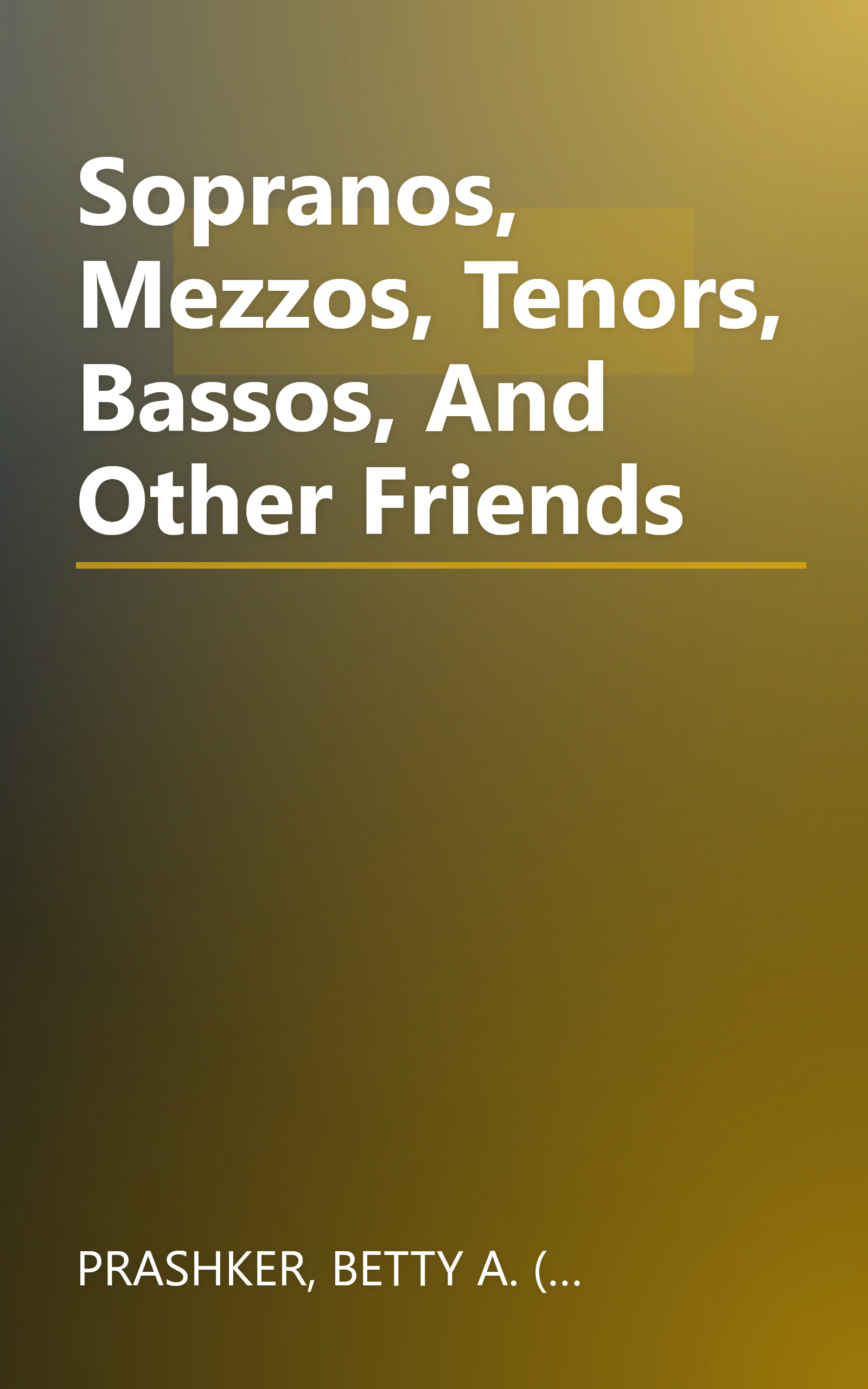 Sopranos, Mezzos, Tenors, Bassos, And Other Friends book cover