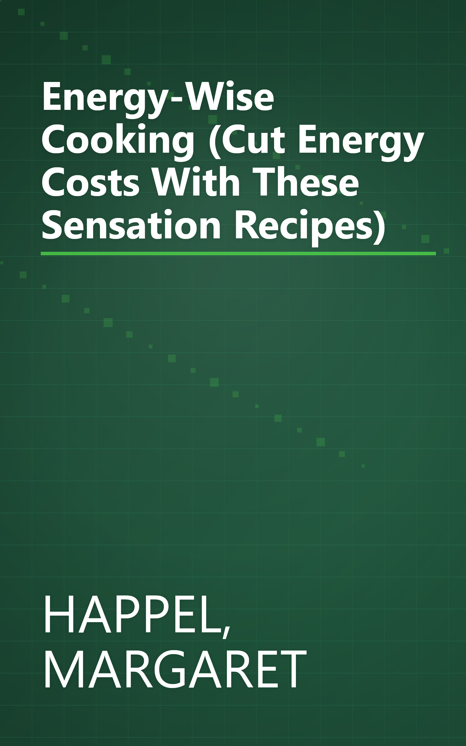 Energy-Wise Cooking (Cut Energy Costs With These Sensation Recipes) book cover