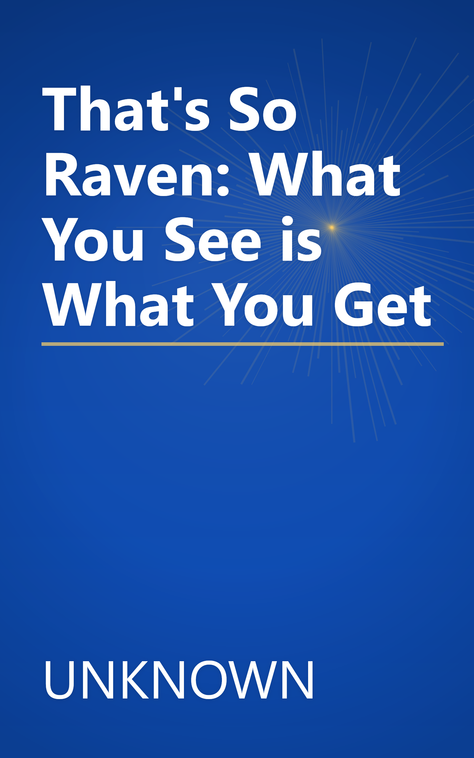 That's So Raven: What You See is What You Get book cover