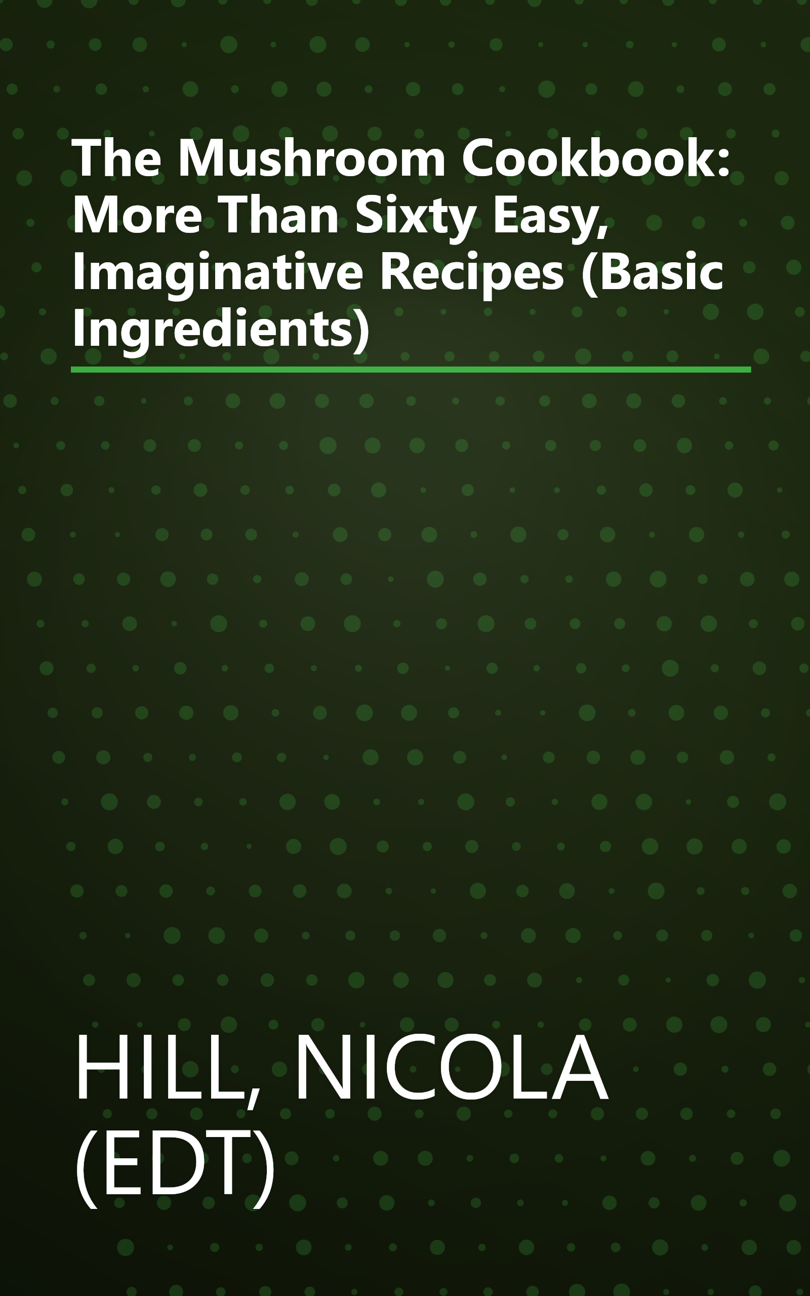 The Mushroom Cookbook: More Than Sixty Easy, Imaginative Recipes (Basic Ingredients) book cover